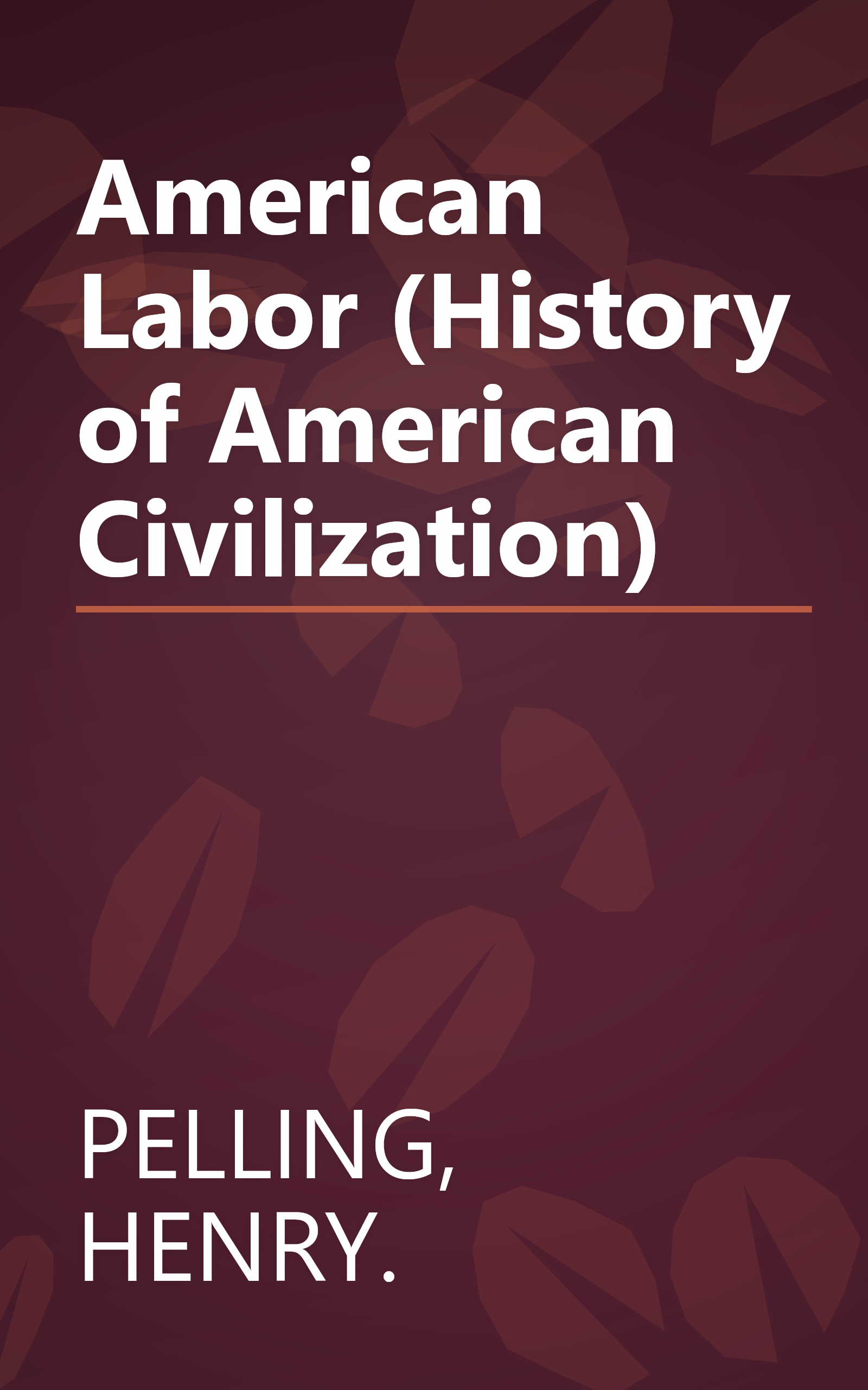 American Labor (History of American Civilization) book cover