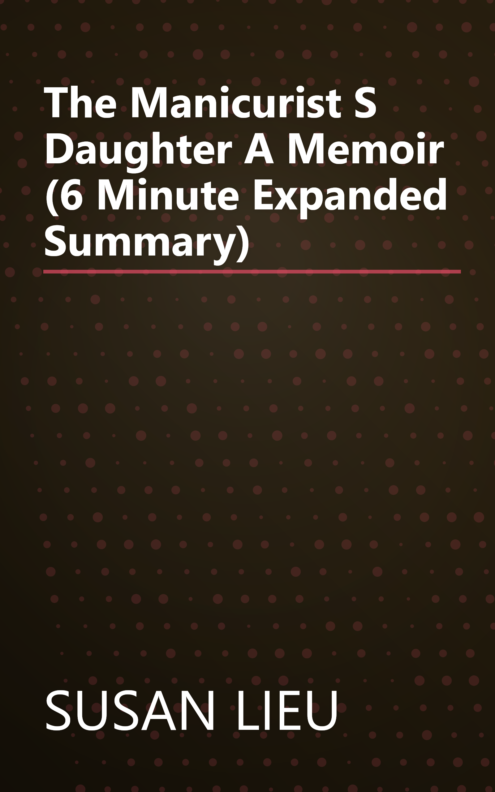 The Manicurist S Daughter  A Memoir (6 Minute   Expanded Summary) book cover