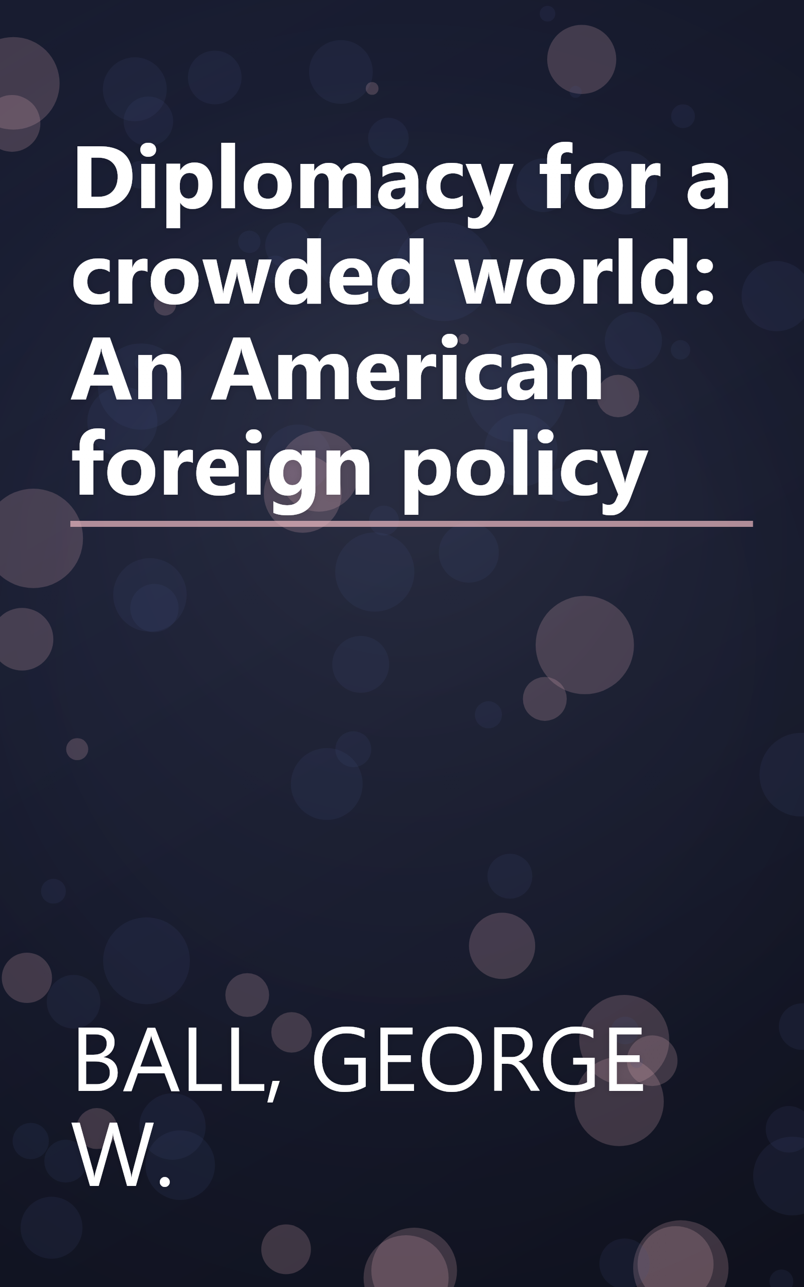 Diplomacy for a crowded world: An American foreign policy book cover