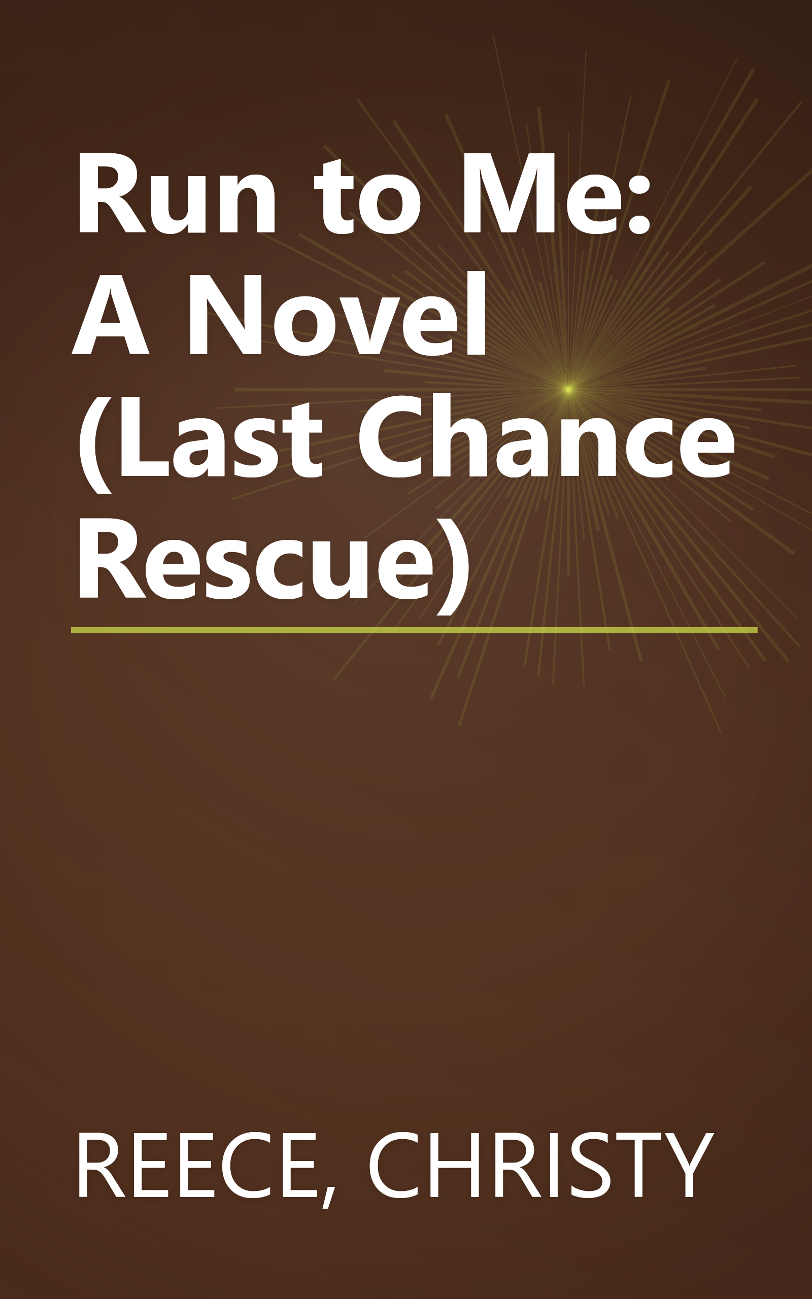 Run to Me: A Novel (Last Chance Rescue) book cover