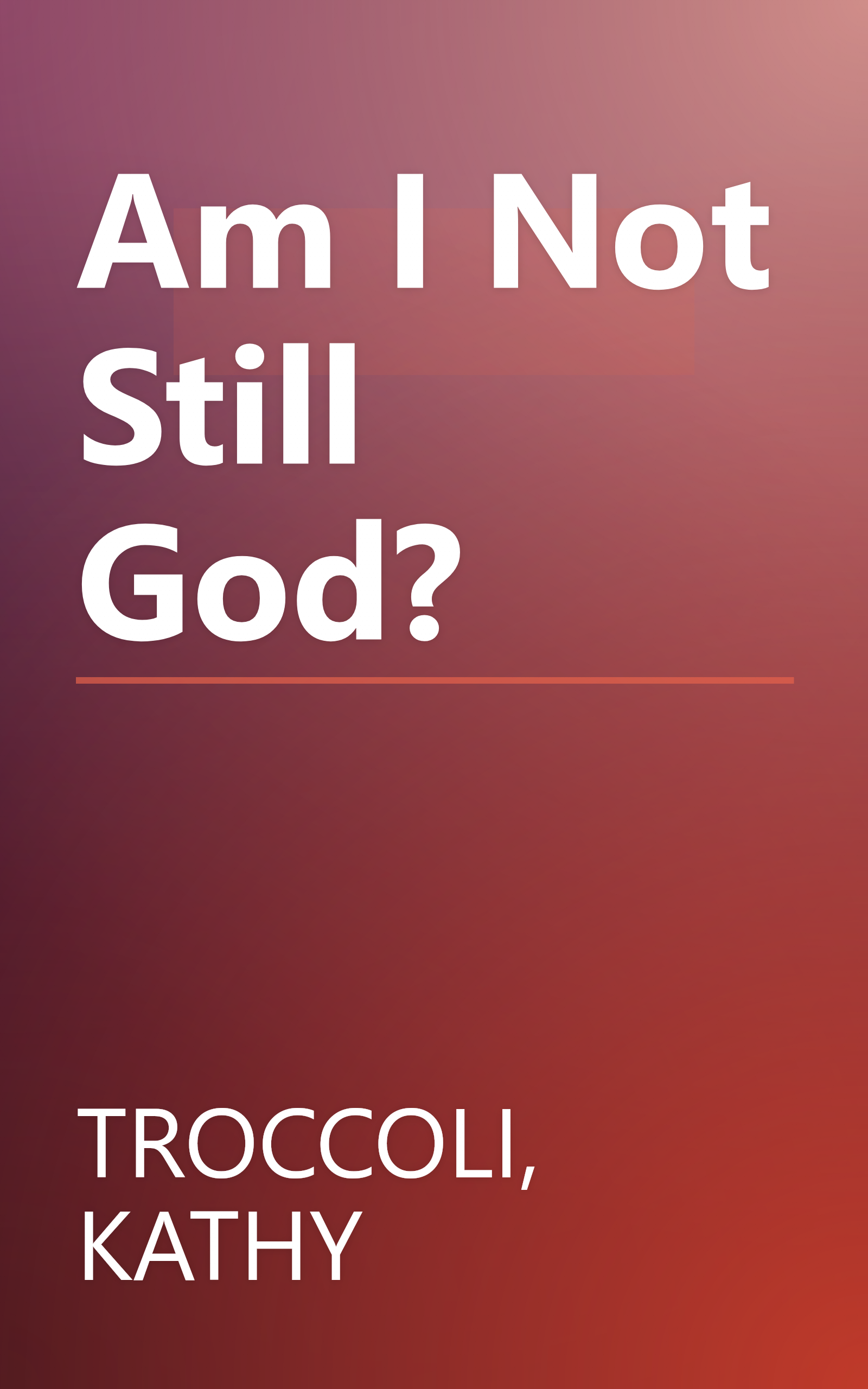 Am I Not Still God? book cover
