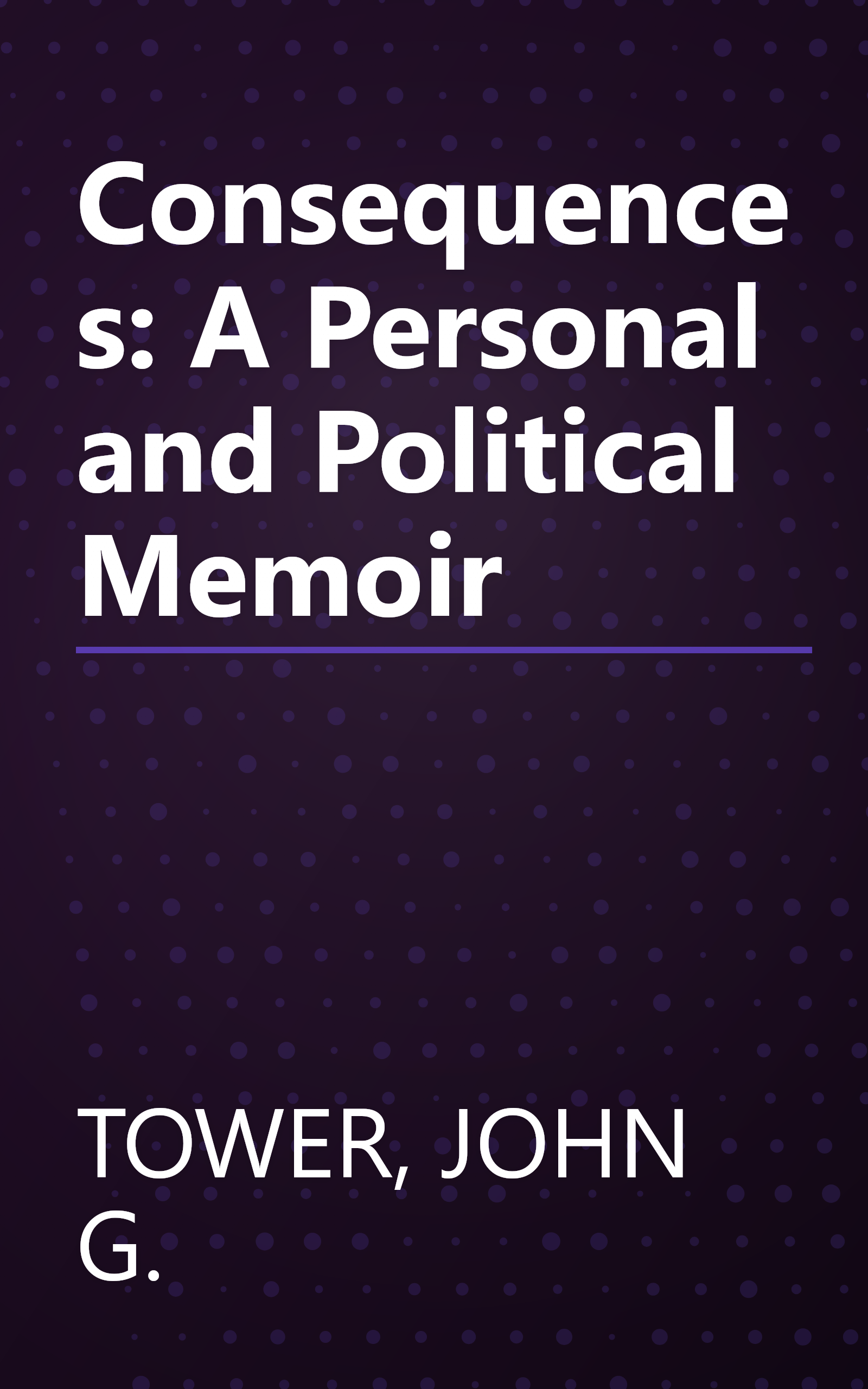 Consequences: A Personal and Political Memoir book cover