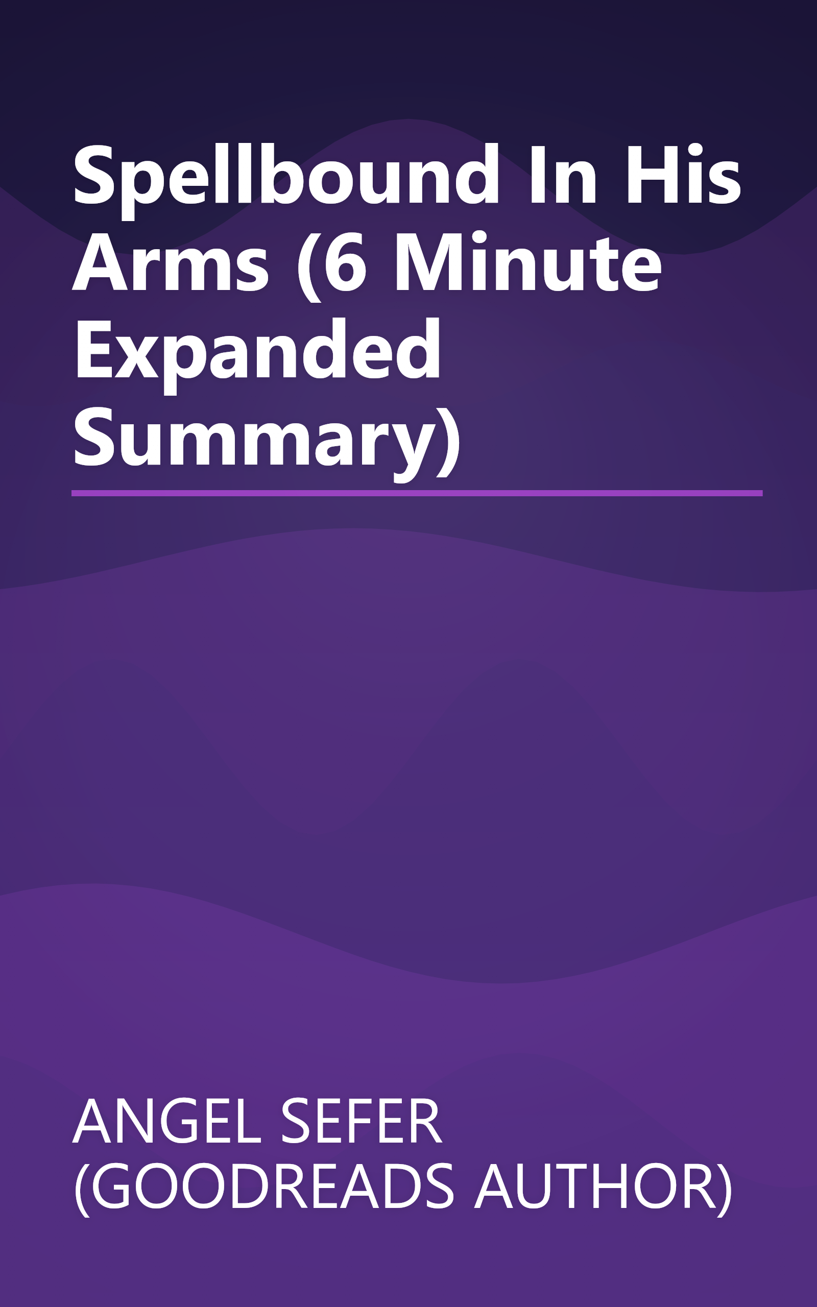 Spellbound In His Arms (6 Minute   Expanded Summary) book cover