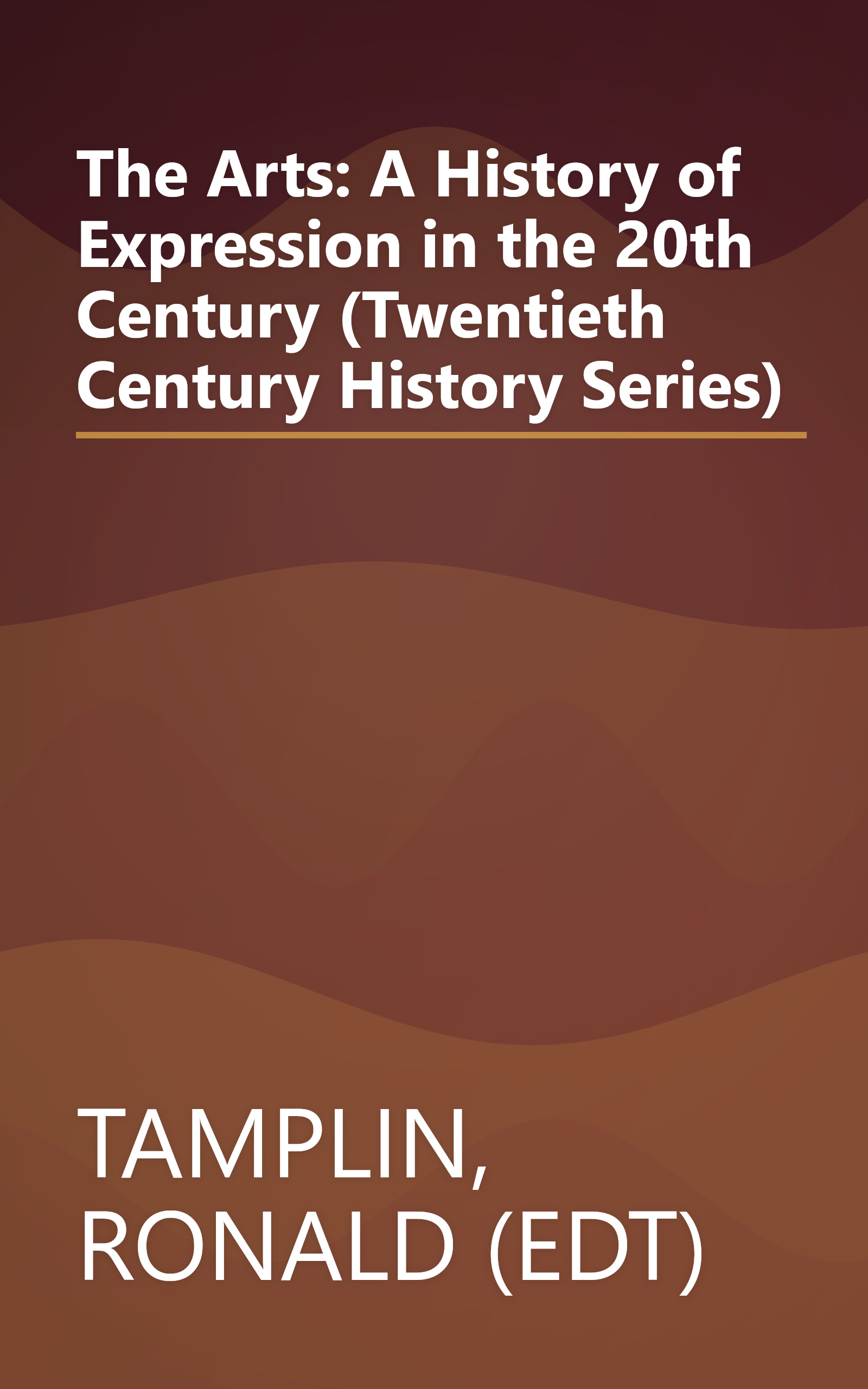 The Arts: A History of Expression in the 20th Century (Twentieth Century History Series) book cover