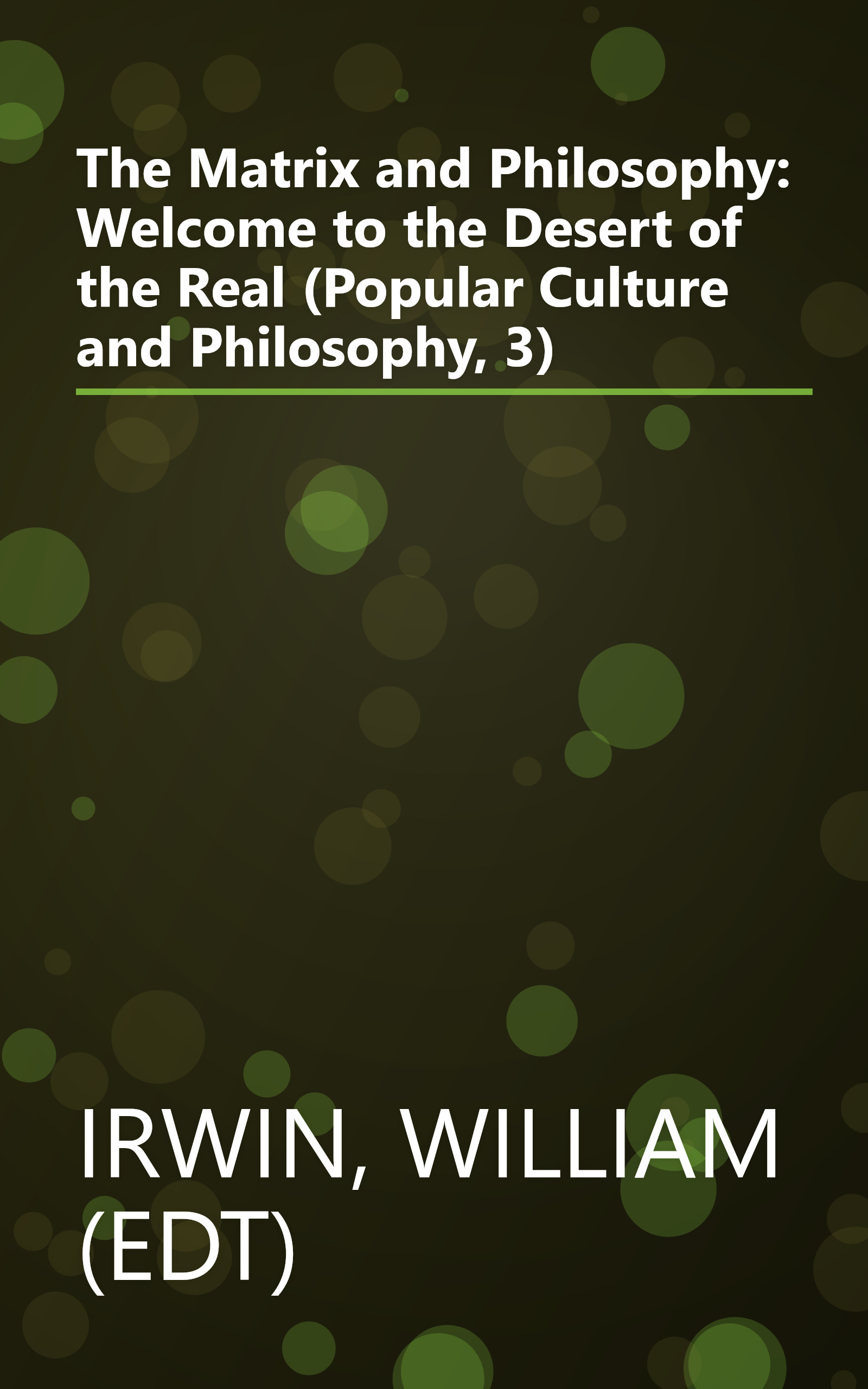 The Matrix and Philosophy: Welcome to the Desert of the Real (Popular Culture and Philosophy, 3) book cover