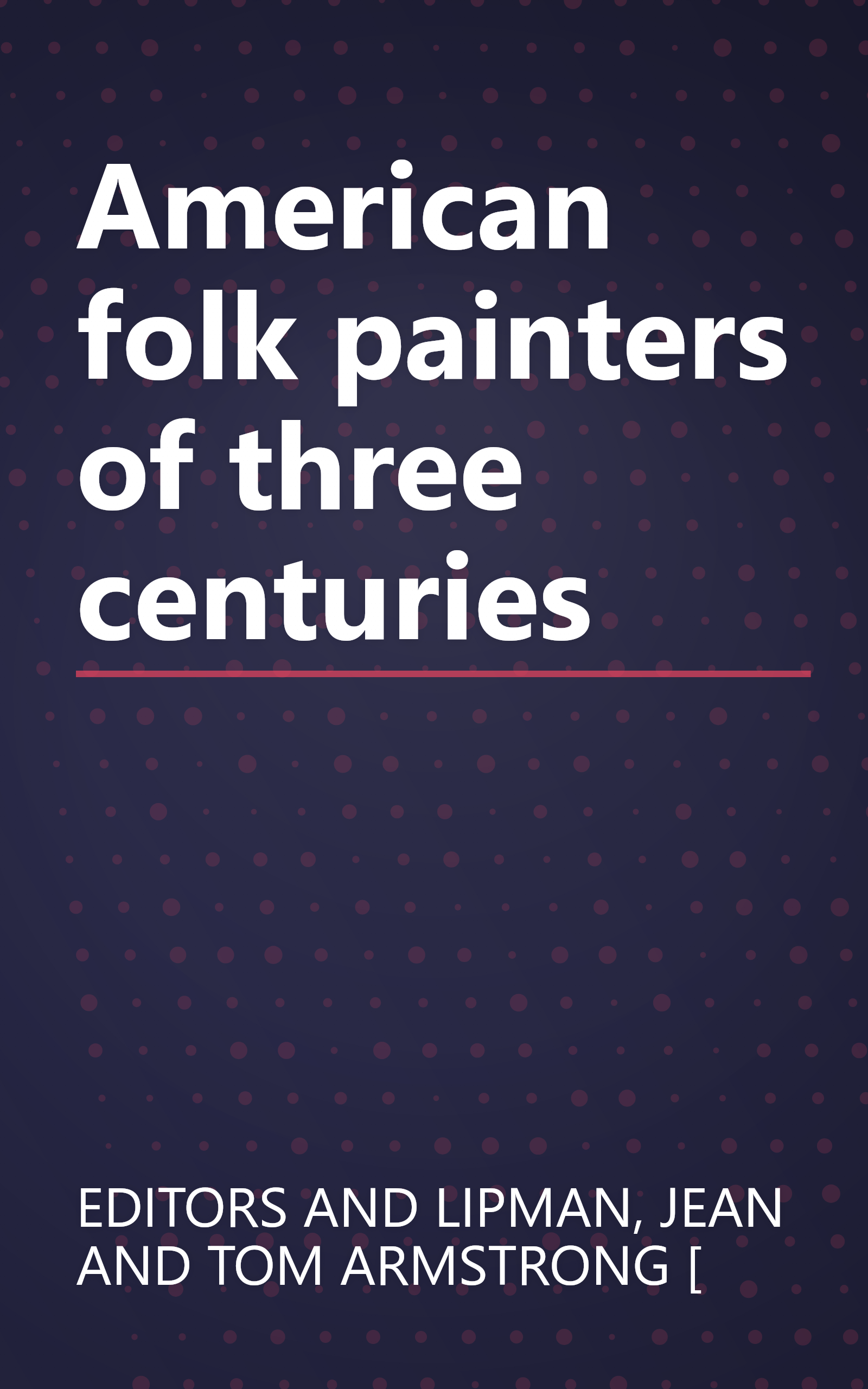 American folk painters of three centuries book cover