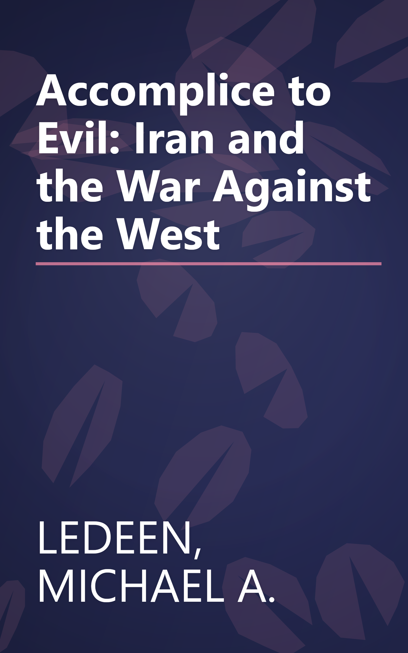 Accomplice to Evil: Iran and the War Against the West book cover