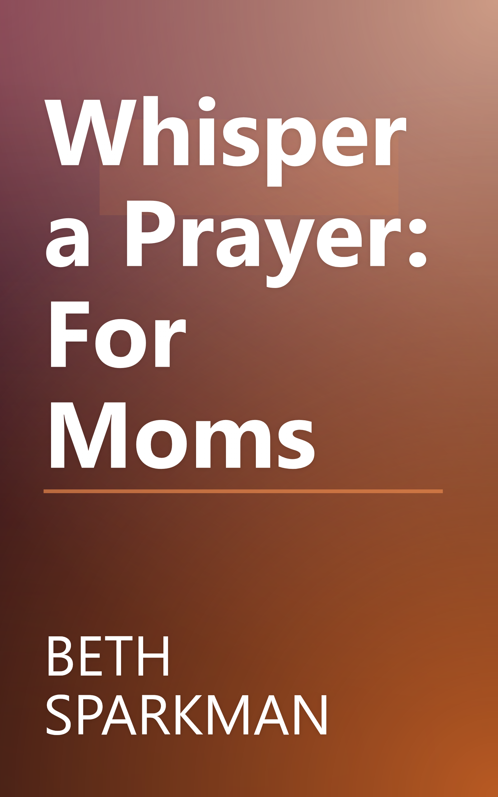 Whisper a Prayer: For Moms book cover