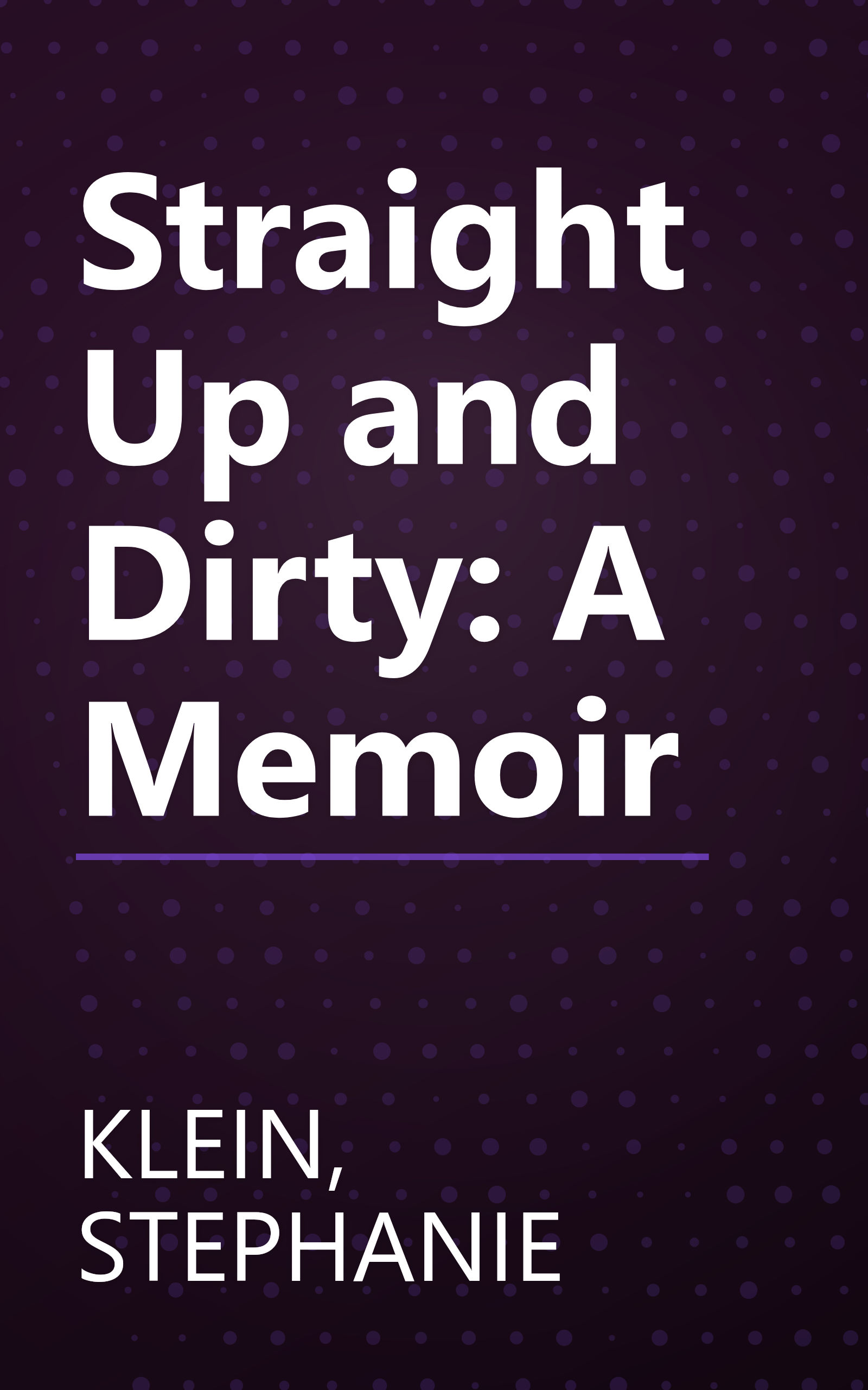 Straight Up and Dirty: A Memoir book cover