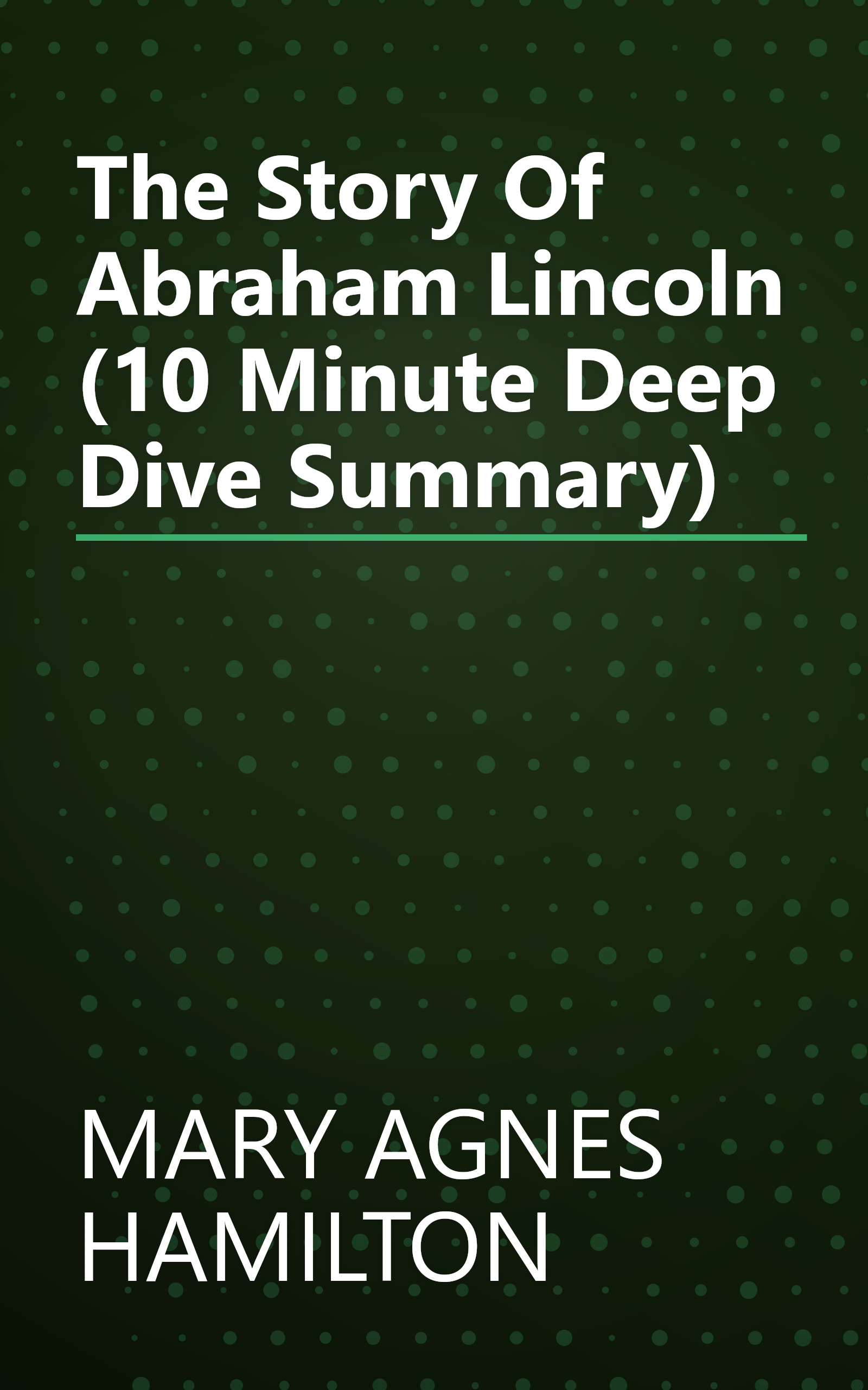 The Story Of Abraham Lincoln (10 Minute   Deep Dive Summary) book cover