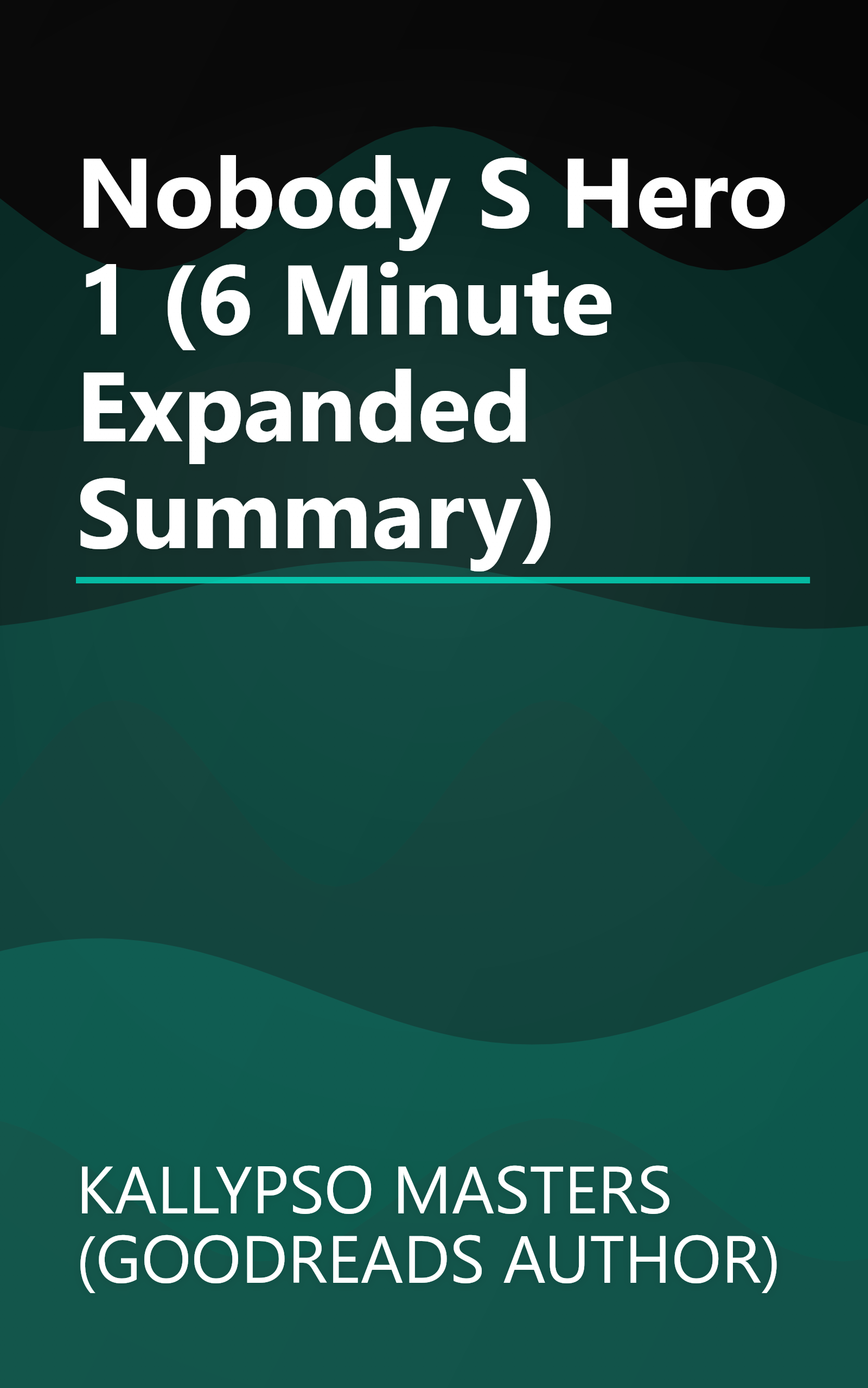 Nobody S Hero 1 (6 Minute   Expanded Summary) book cover