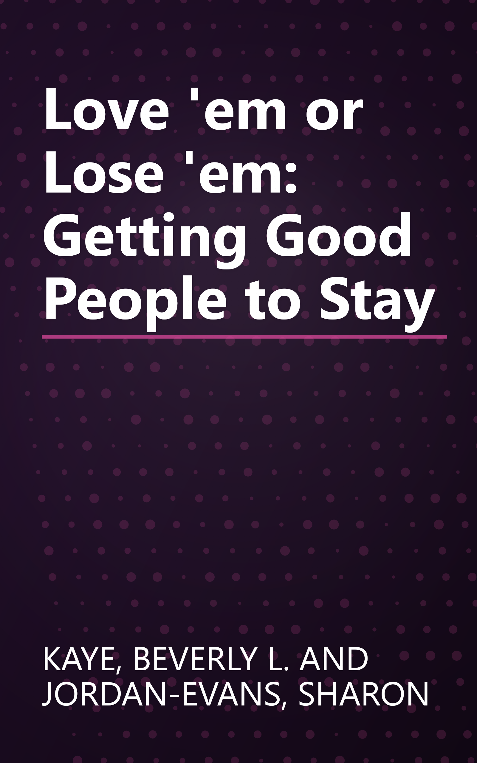 Love 'em or Lose 'em: Getting Good People to Stay book cover