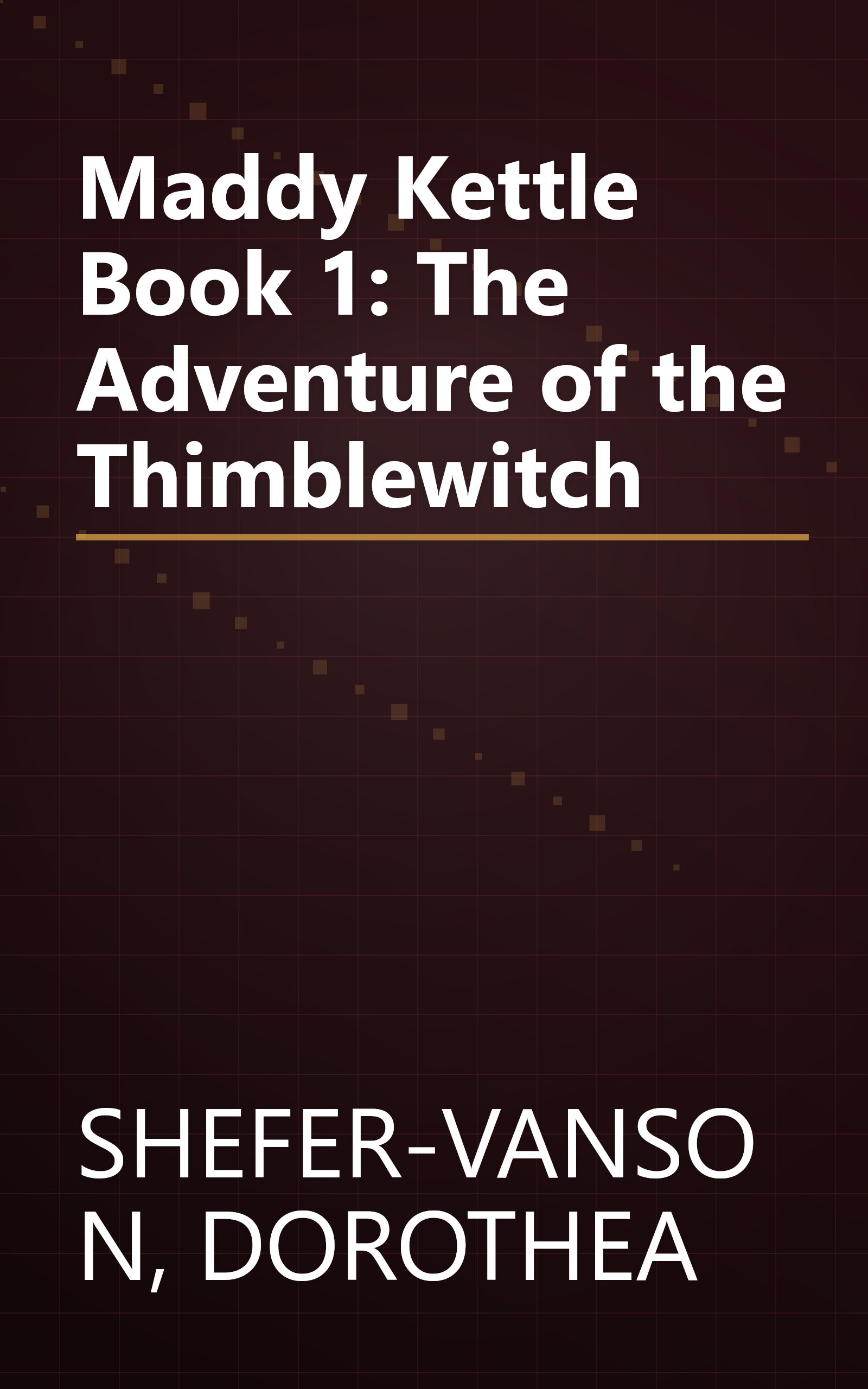 Maddy Kettle Book 1: The Adventure of the Thimblewitch book cover