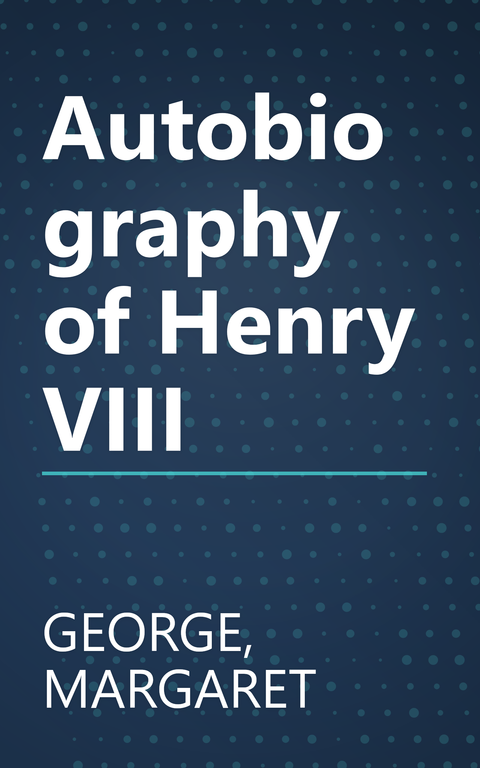 Autobiography of Henry VIII book cover