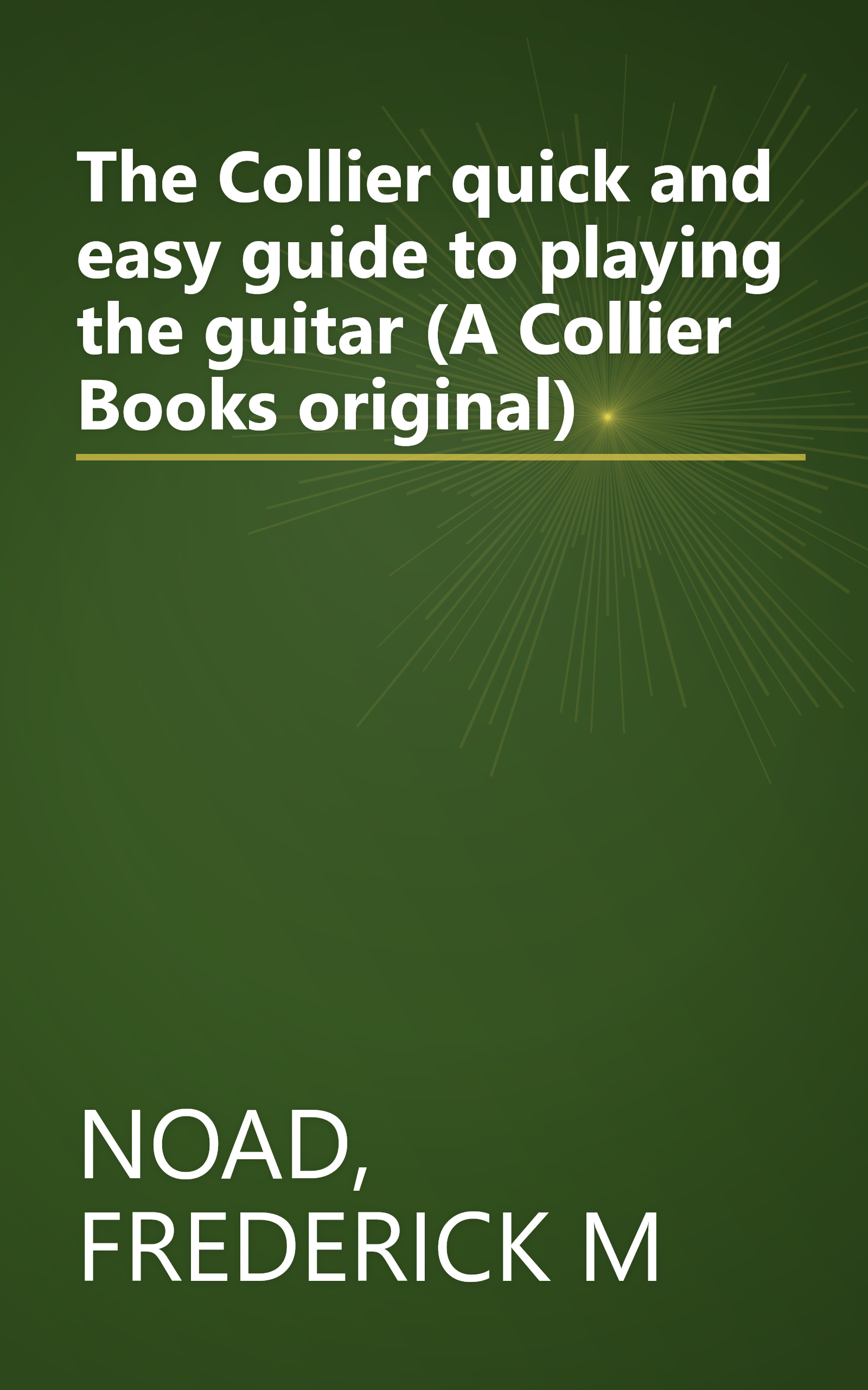 The Collier quick and easy guide to playing the guitar (A Collier Books original) book cover