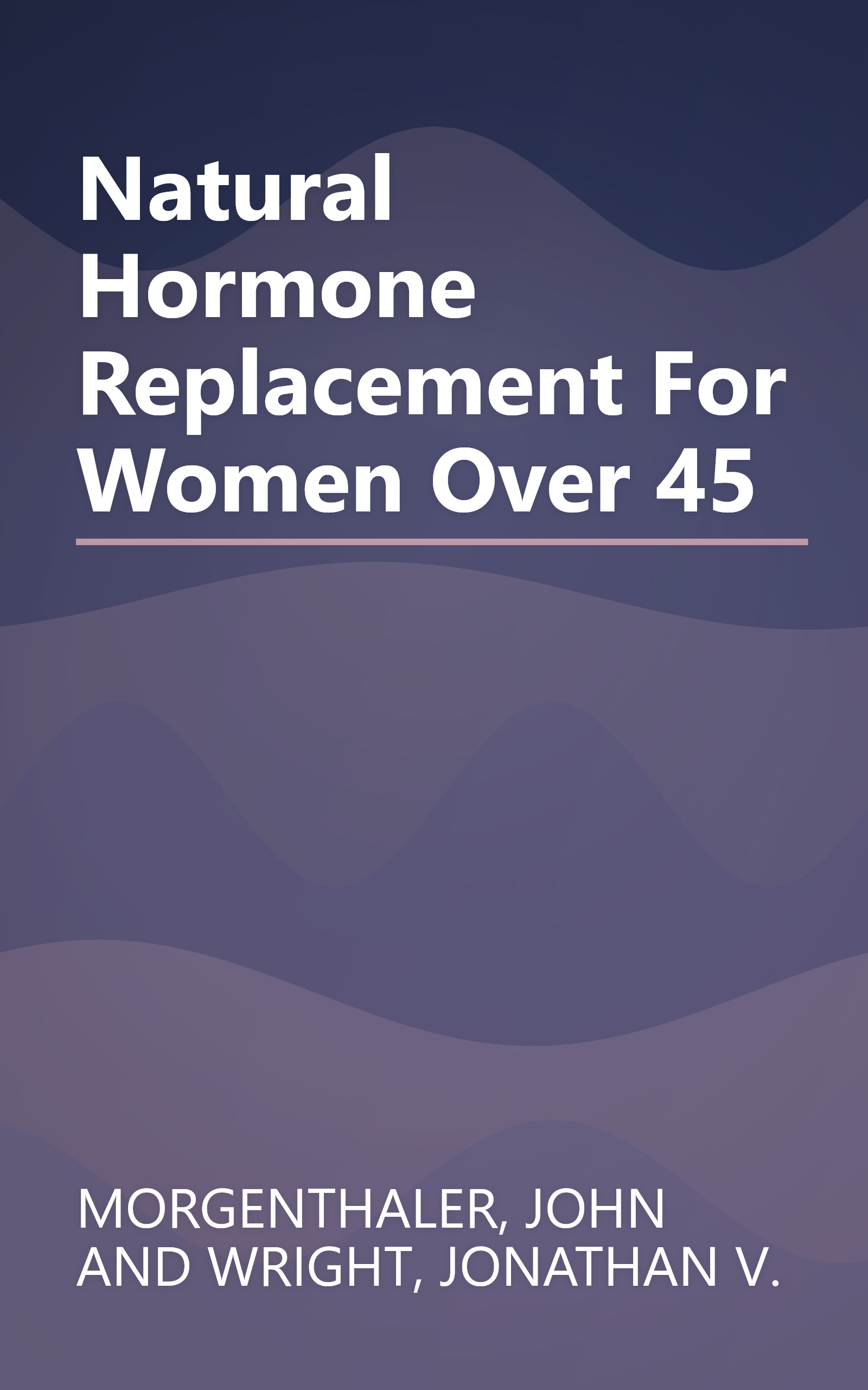 Natural Hormone Replacement For Women Over 45 book cover