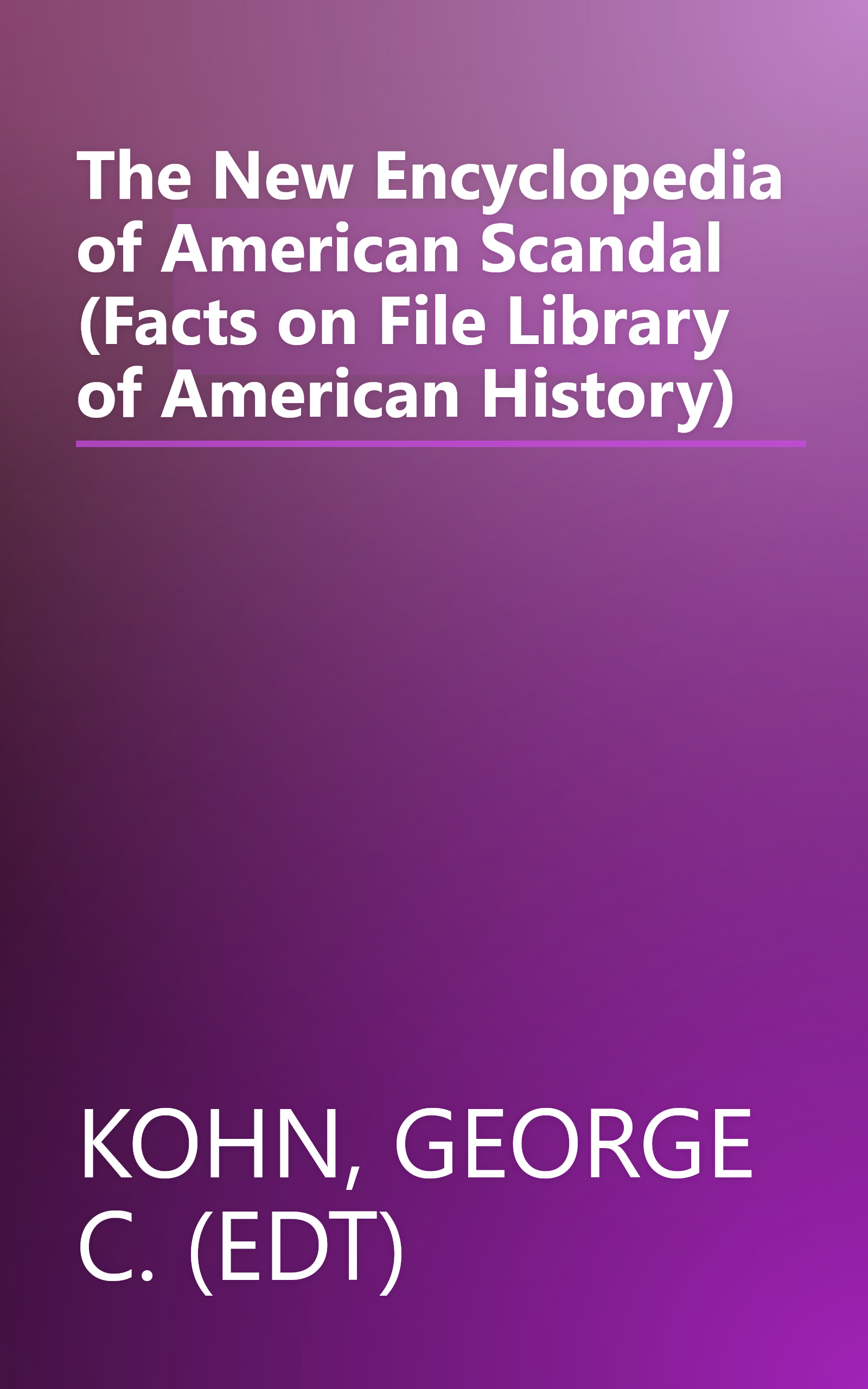 The New Encyclopedia of American Scandal (Facts on File Library of American History) book cover