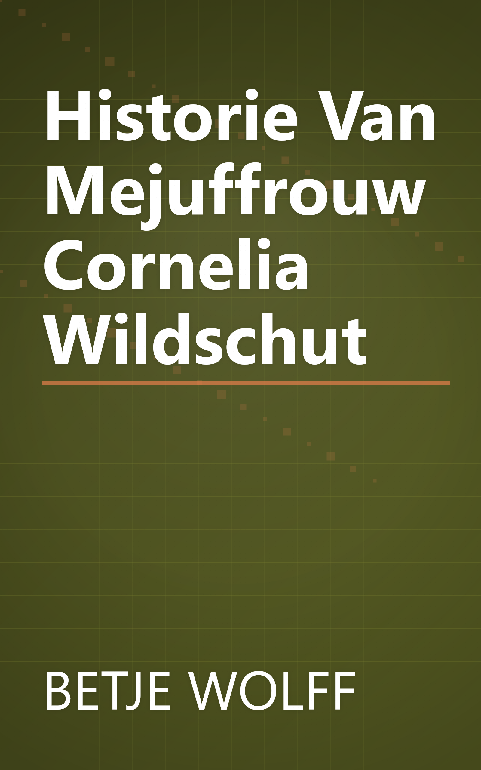 Historie Van Mejuffrouw Cornelia Wildschut book cover