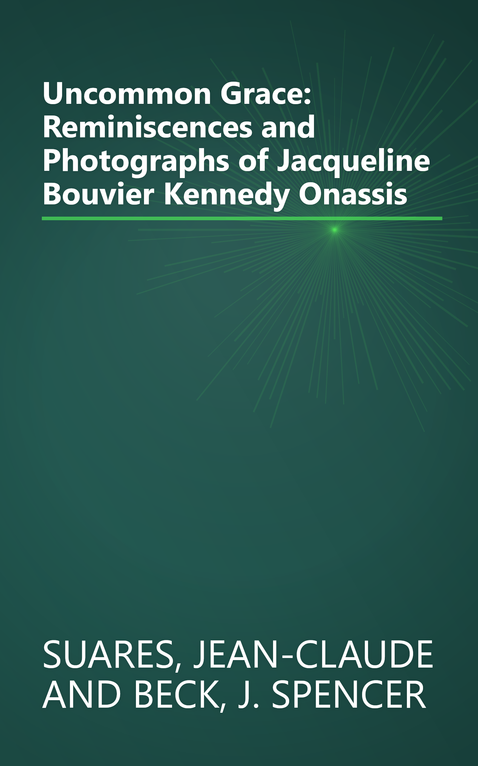 Uncommon Grace: Reminiscences and Photographs of Jacqueline Bouvier Kennedy Onassis book cover