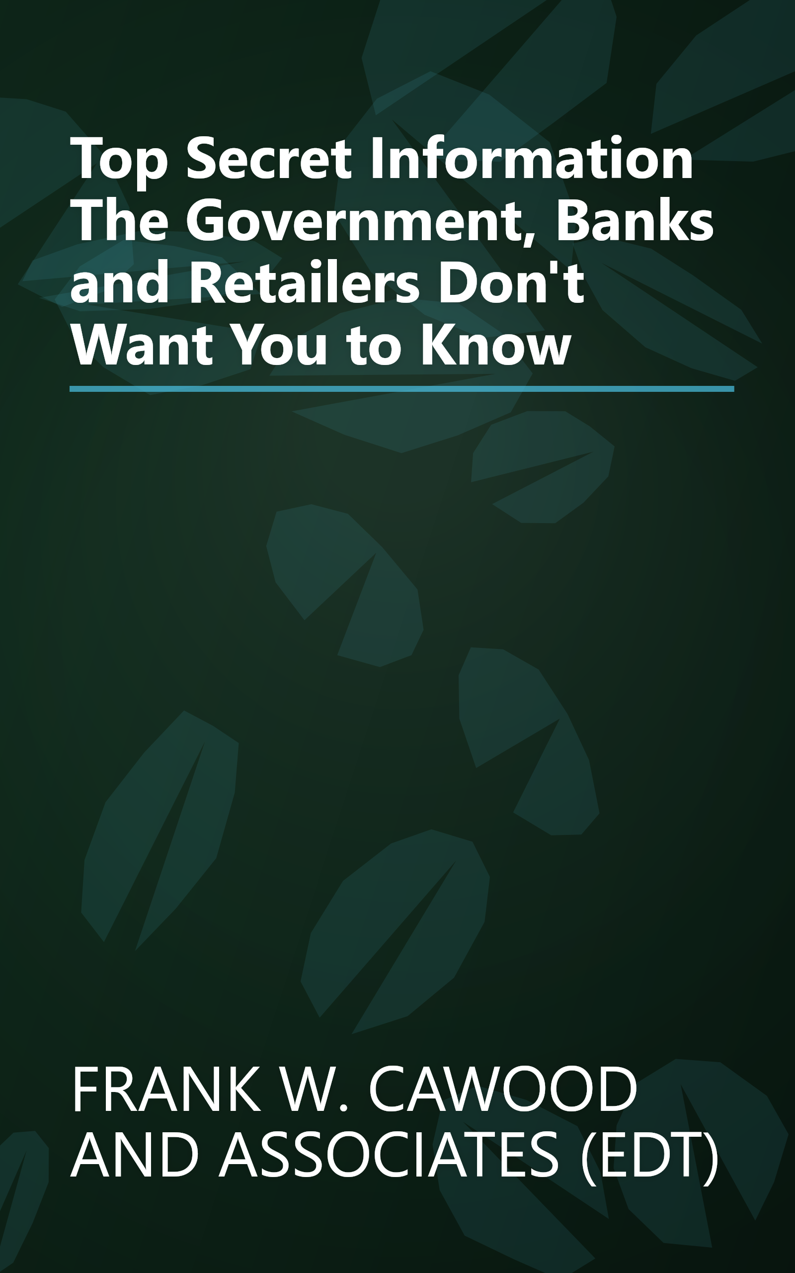 Top Secret Information The Government, Banks and Retailers Don't Want You to Know book cover