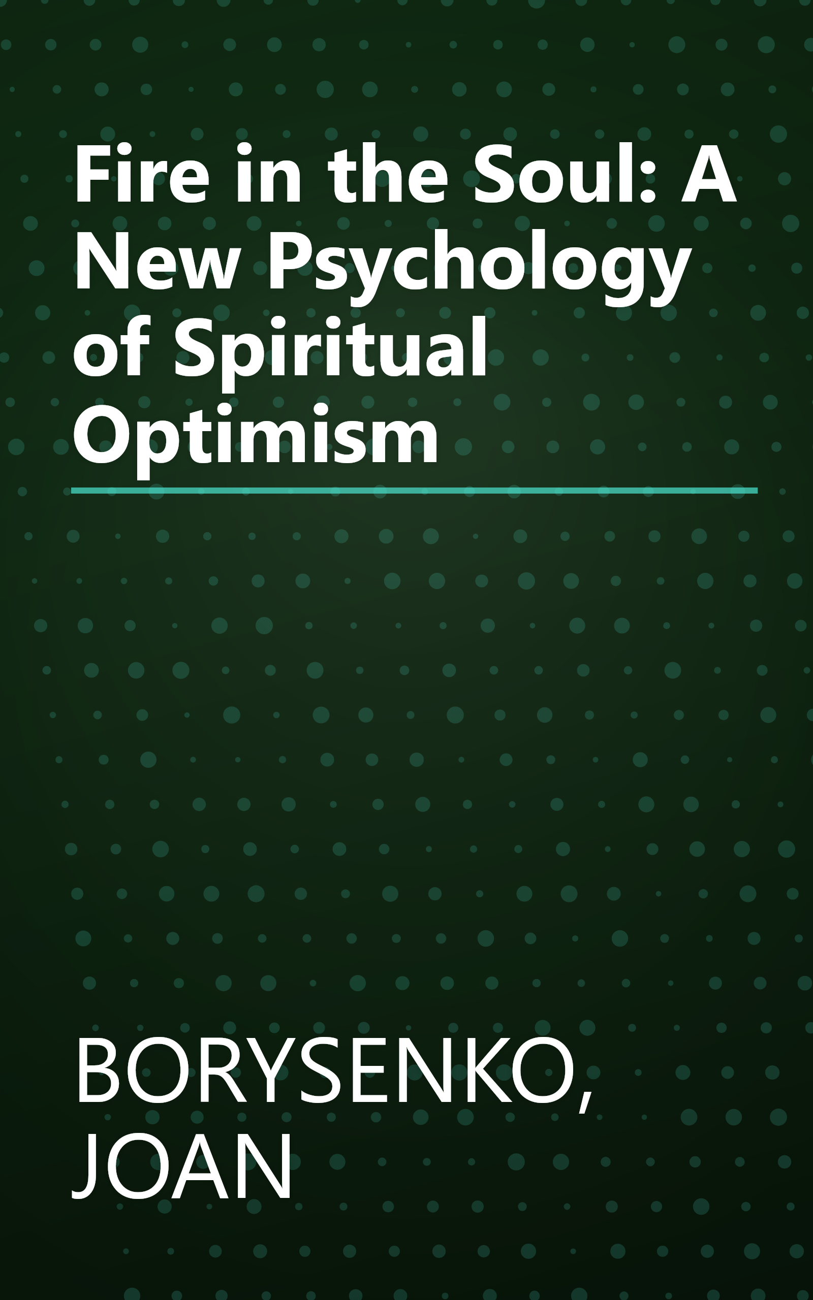 Fire in the Soul: A New Psychology of Spiritual Optimism book cover