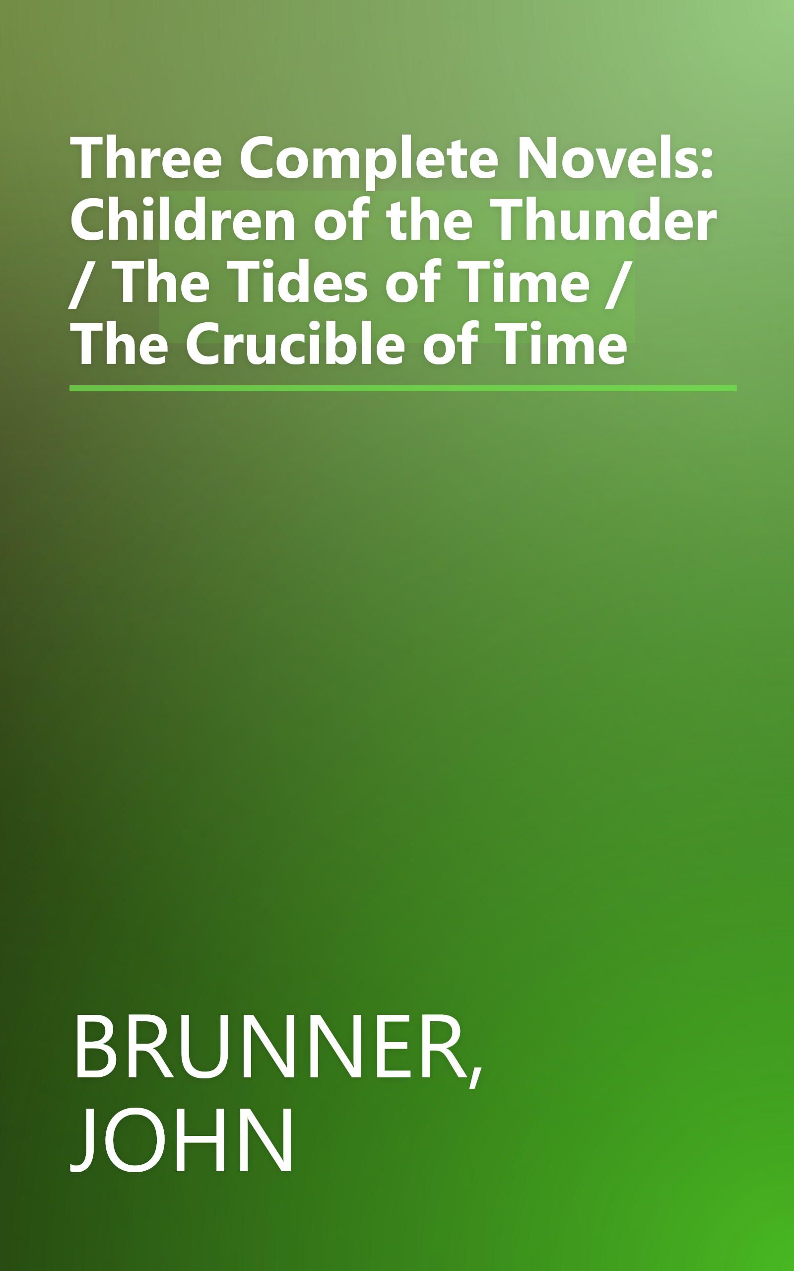 Three Complete Novels: Children of the Thunder / The Tides of Time / The Crucible of Time book cover