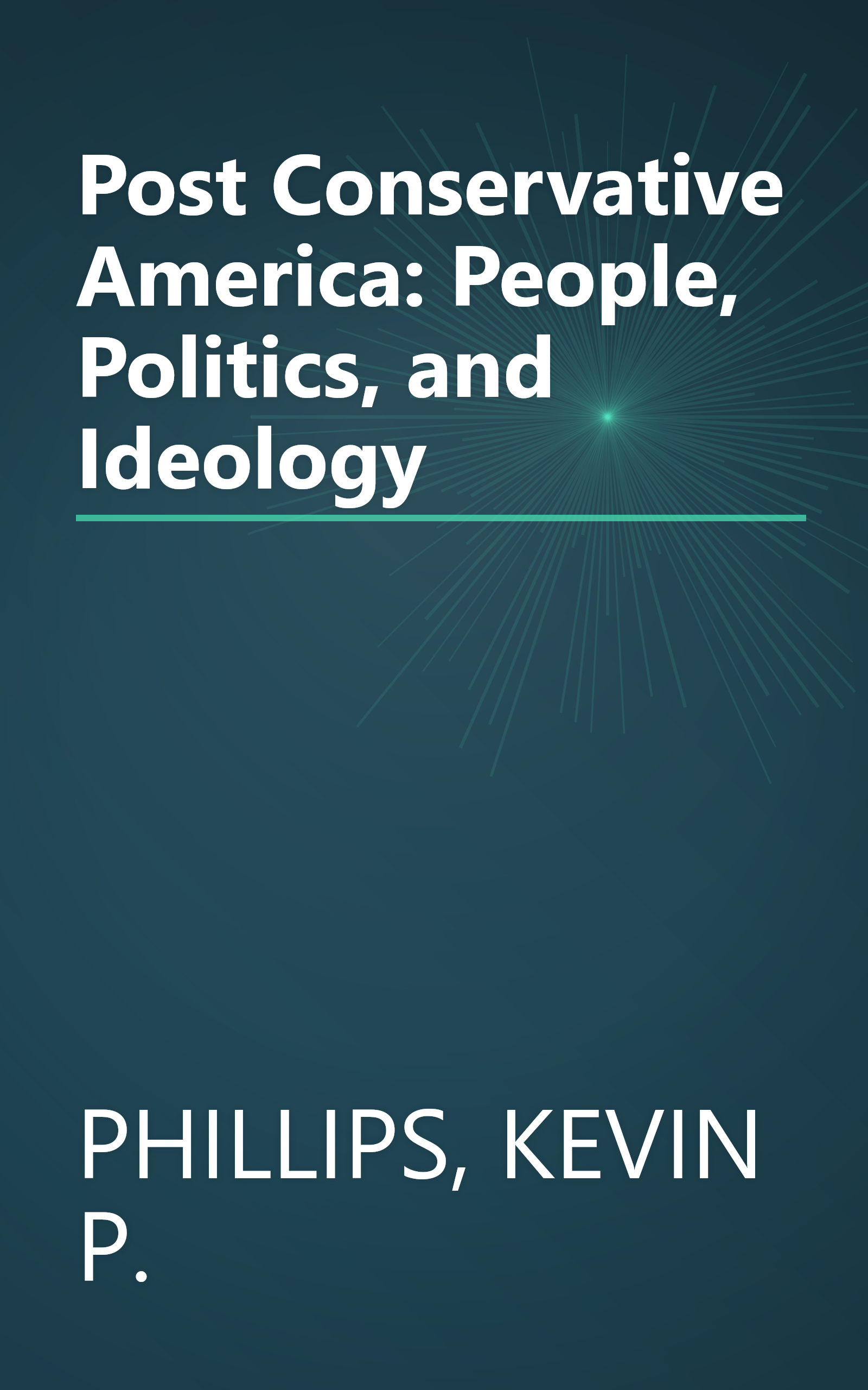 Post Conservative America: People, Politics, and Ideology book cover
