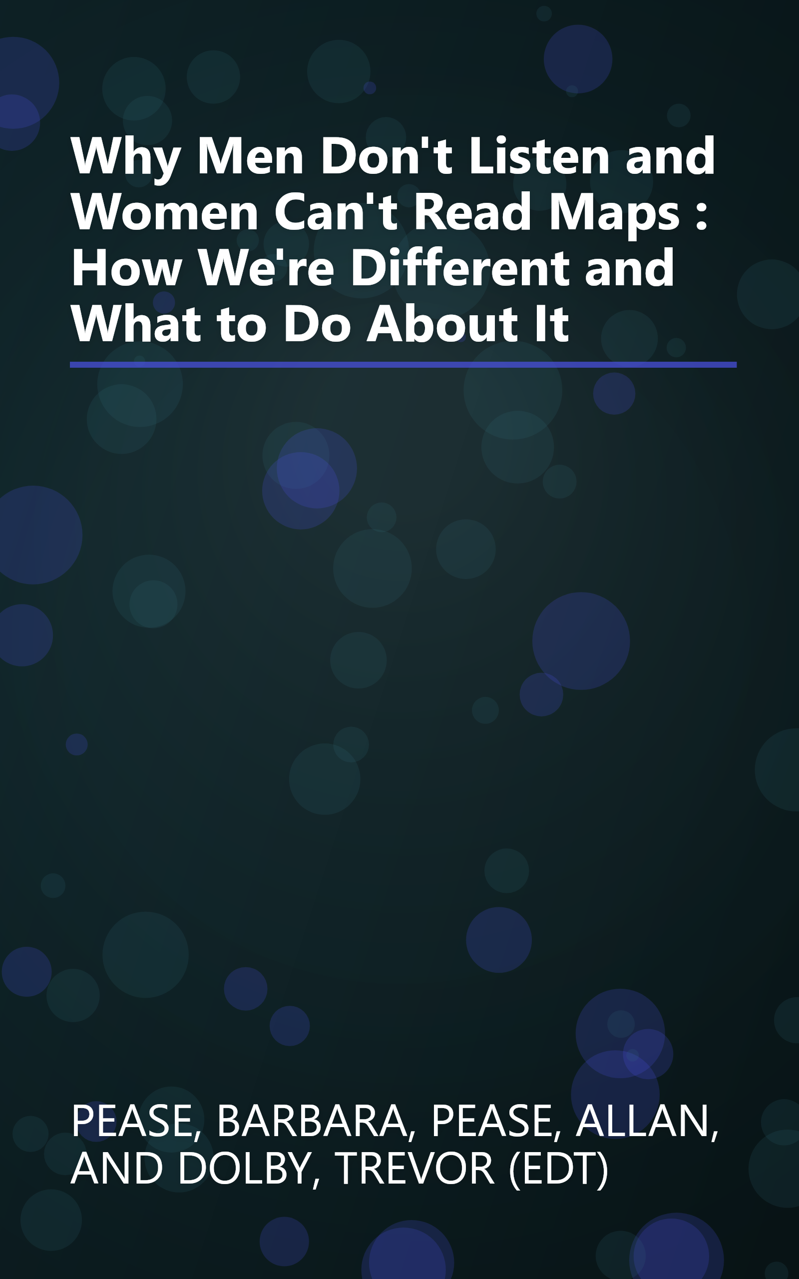 Why Men Don't Listen and Women Can't Read Maps : How We're Different and What to Do About It book cover
