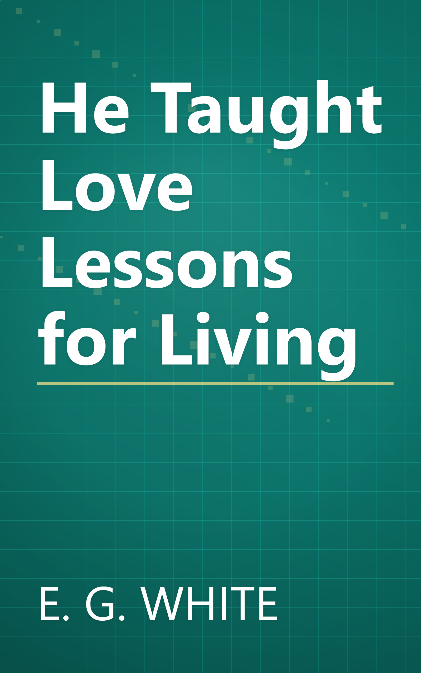 He Taught Love Lessons for Living book cover