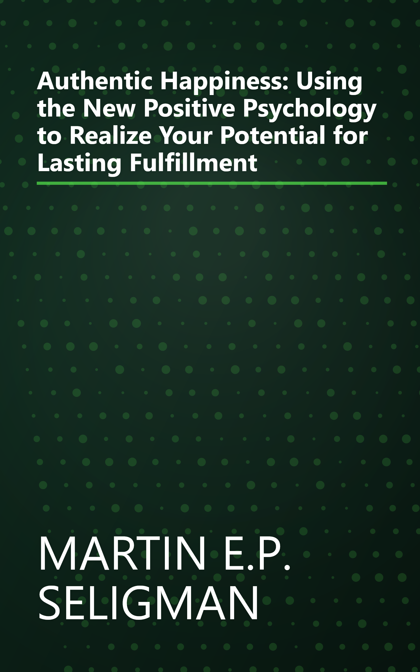 Authentic Happiness: Using the New Positive Psychology to Realize Your Potential for Lasting Fulfillment book cover