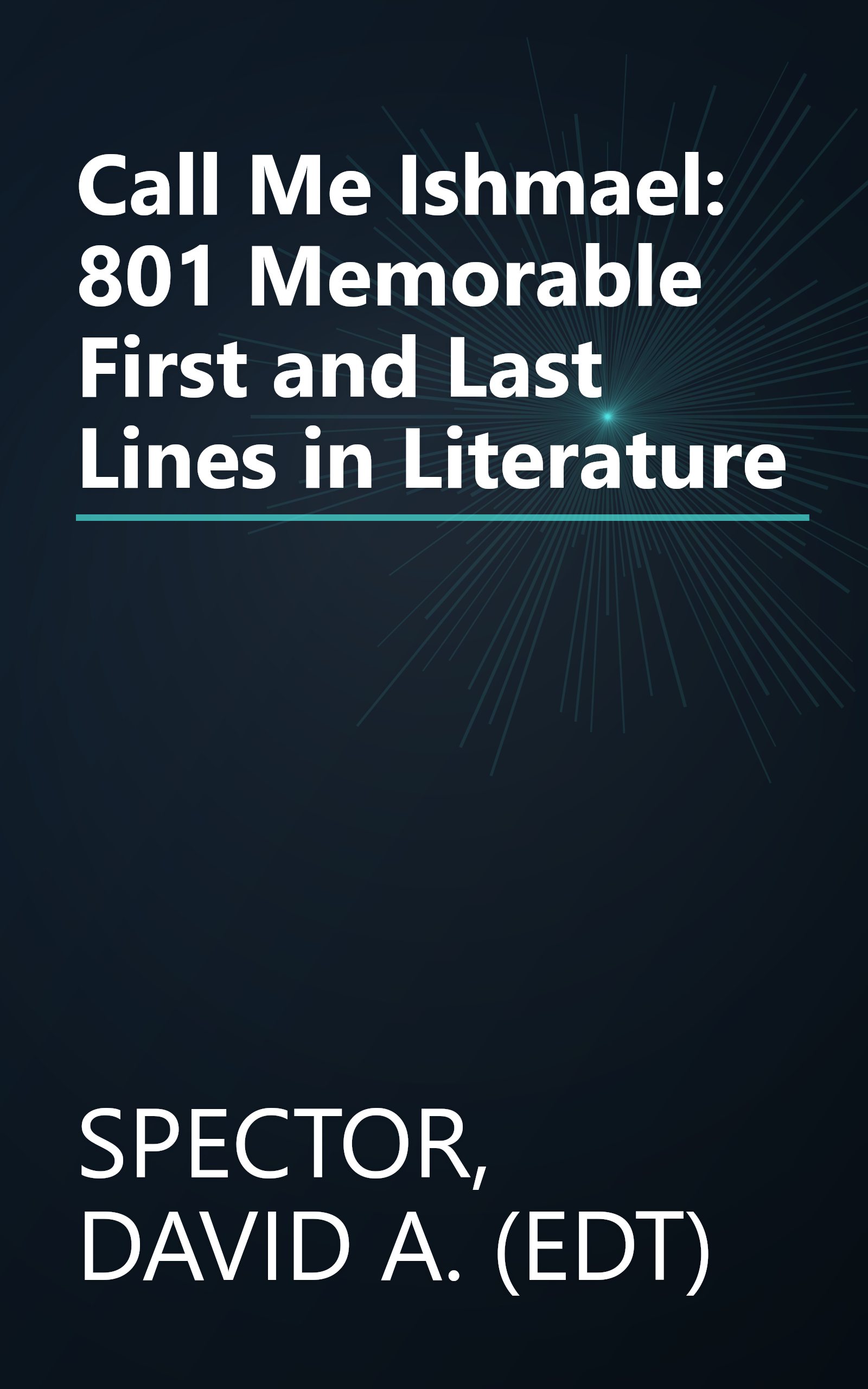 Call Me Ishmael: 801 Memorable First and Last Lines in Literature book cover