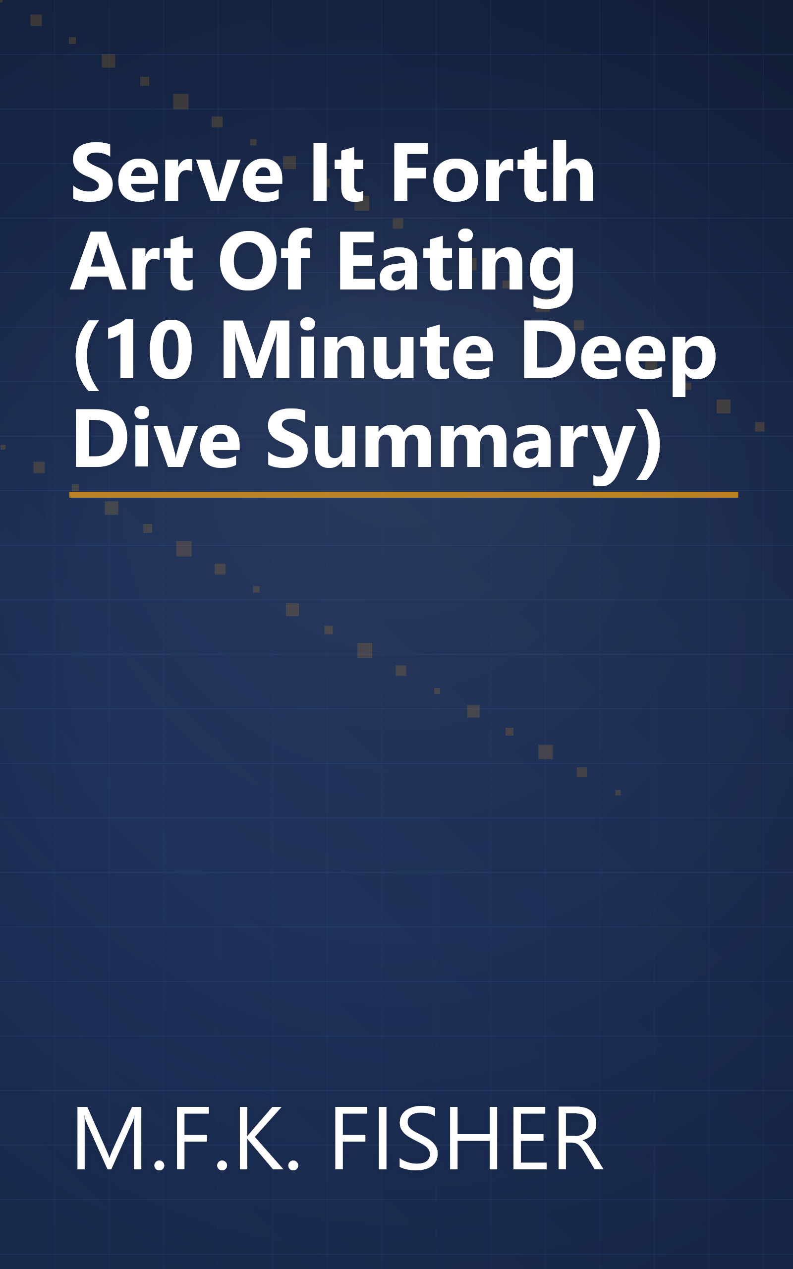 Serve It Forth  Art Of Eating  (10 Minute   Deep Dive Summary) book cover