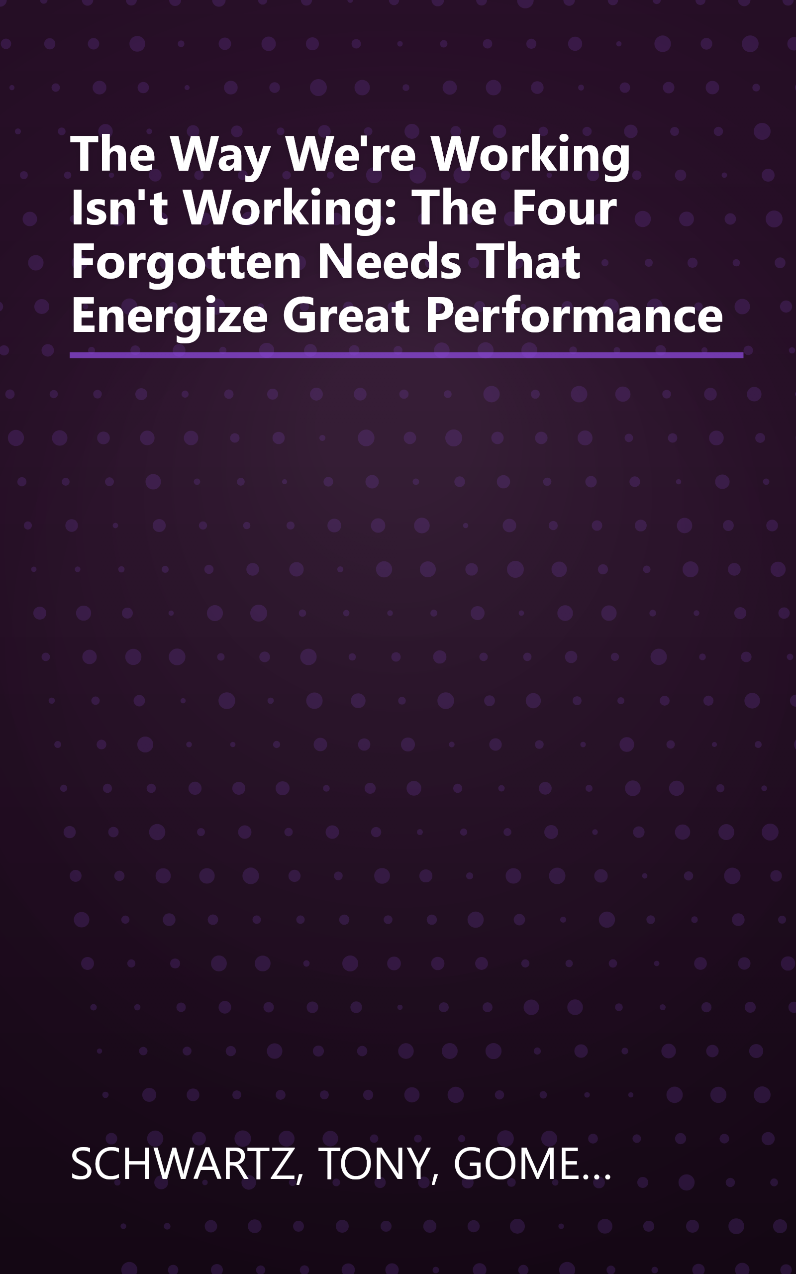 The Way We're Working Isn't Working: The Four Forgotten Needs That Energize Great Performance book cover