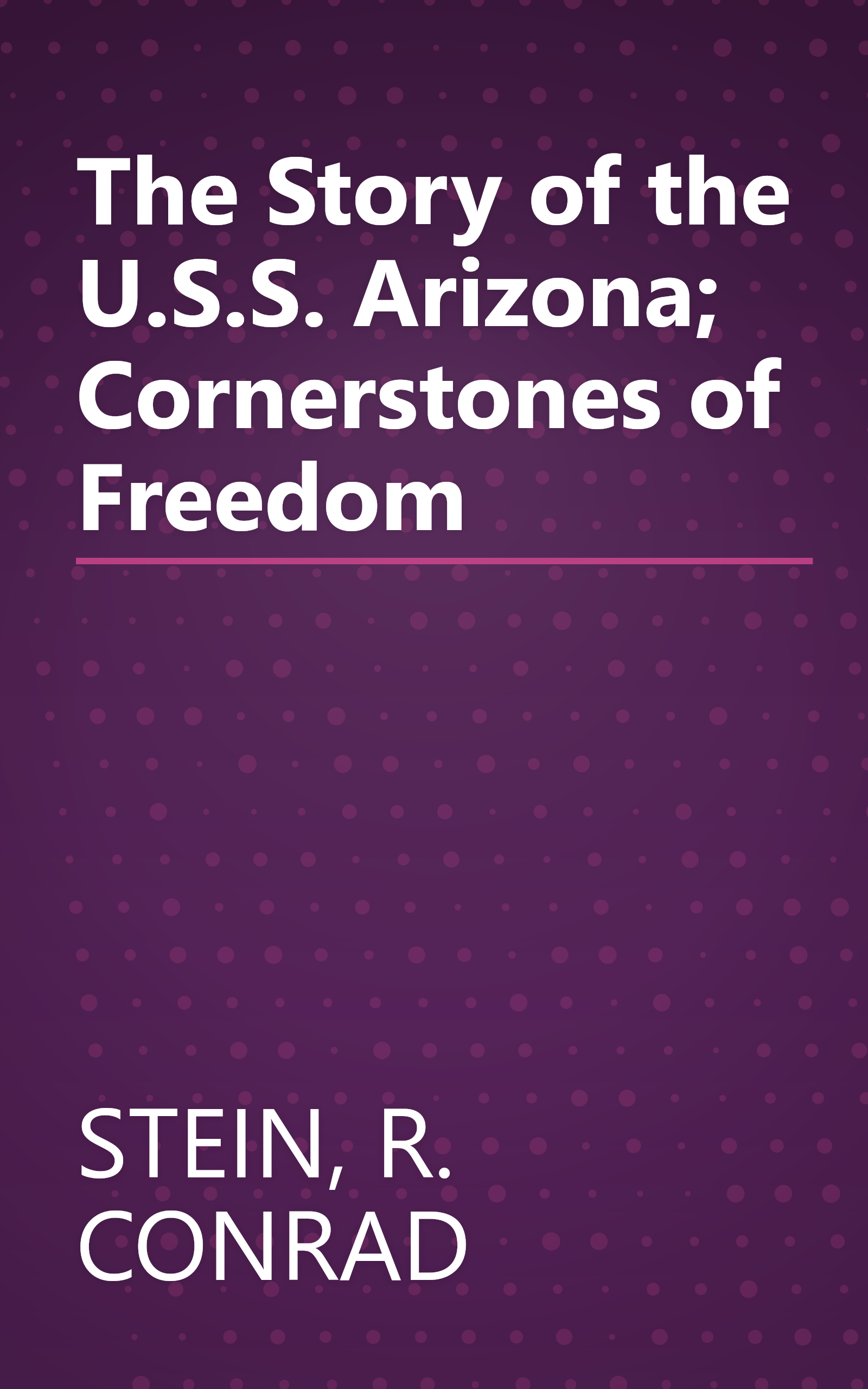 The Story of the U.S.S. Arizona; Cornerstones of Freedom book cover