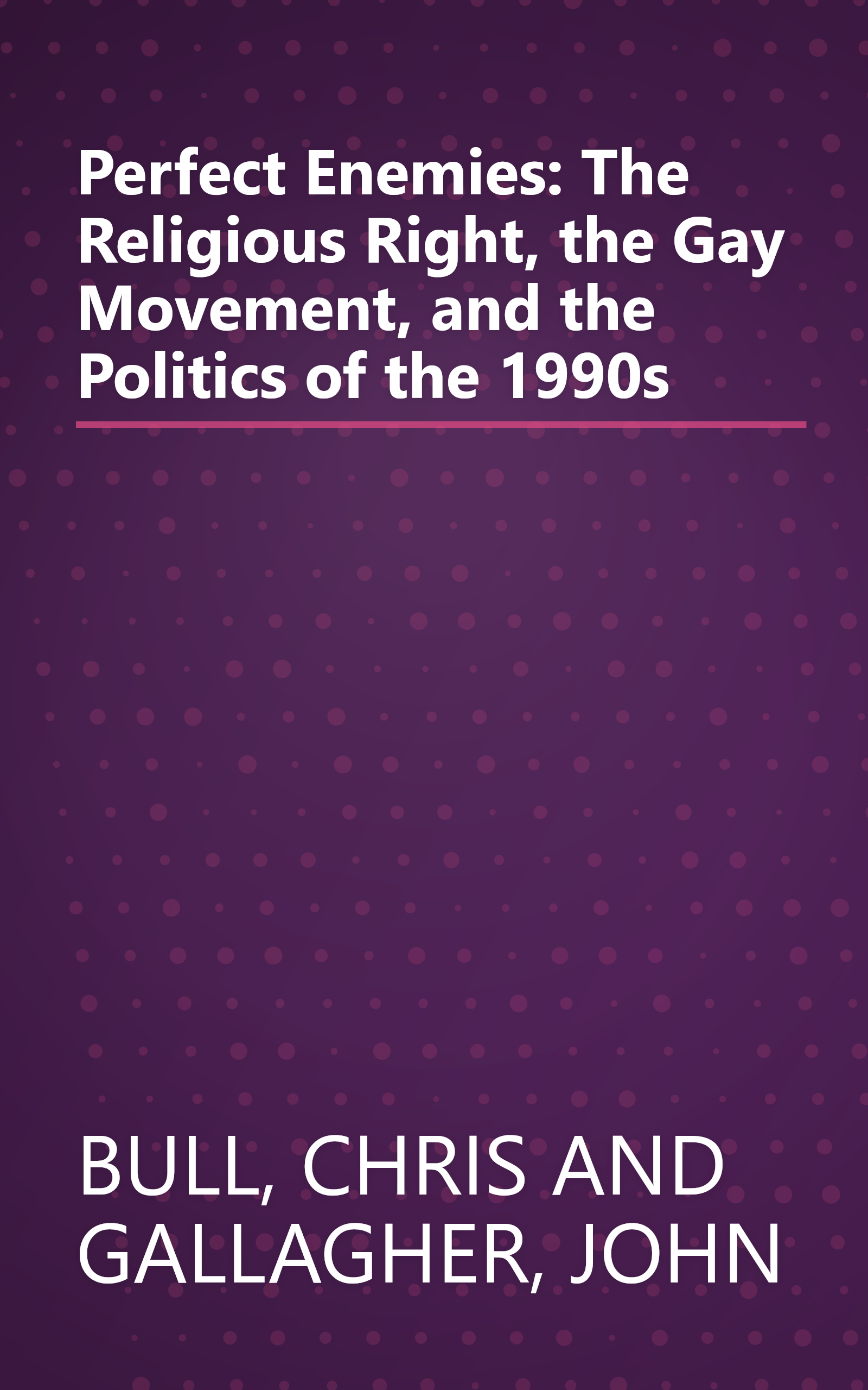 Perfect Enemies: The Religious Right, the Gay Movement, and the Politics of the 1990s book cover