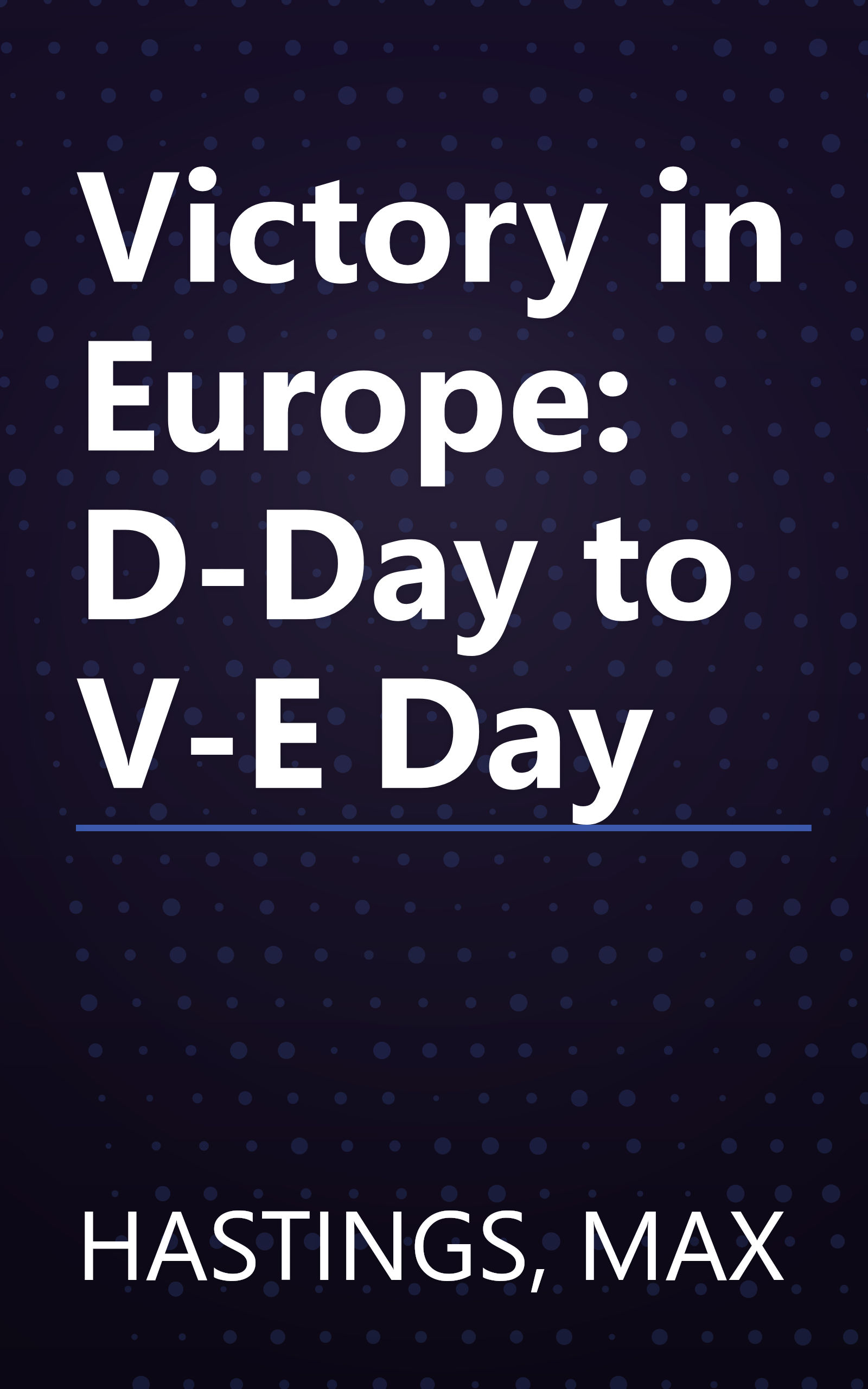 Victory in Europe: D-Day to V-E Day book cover