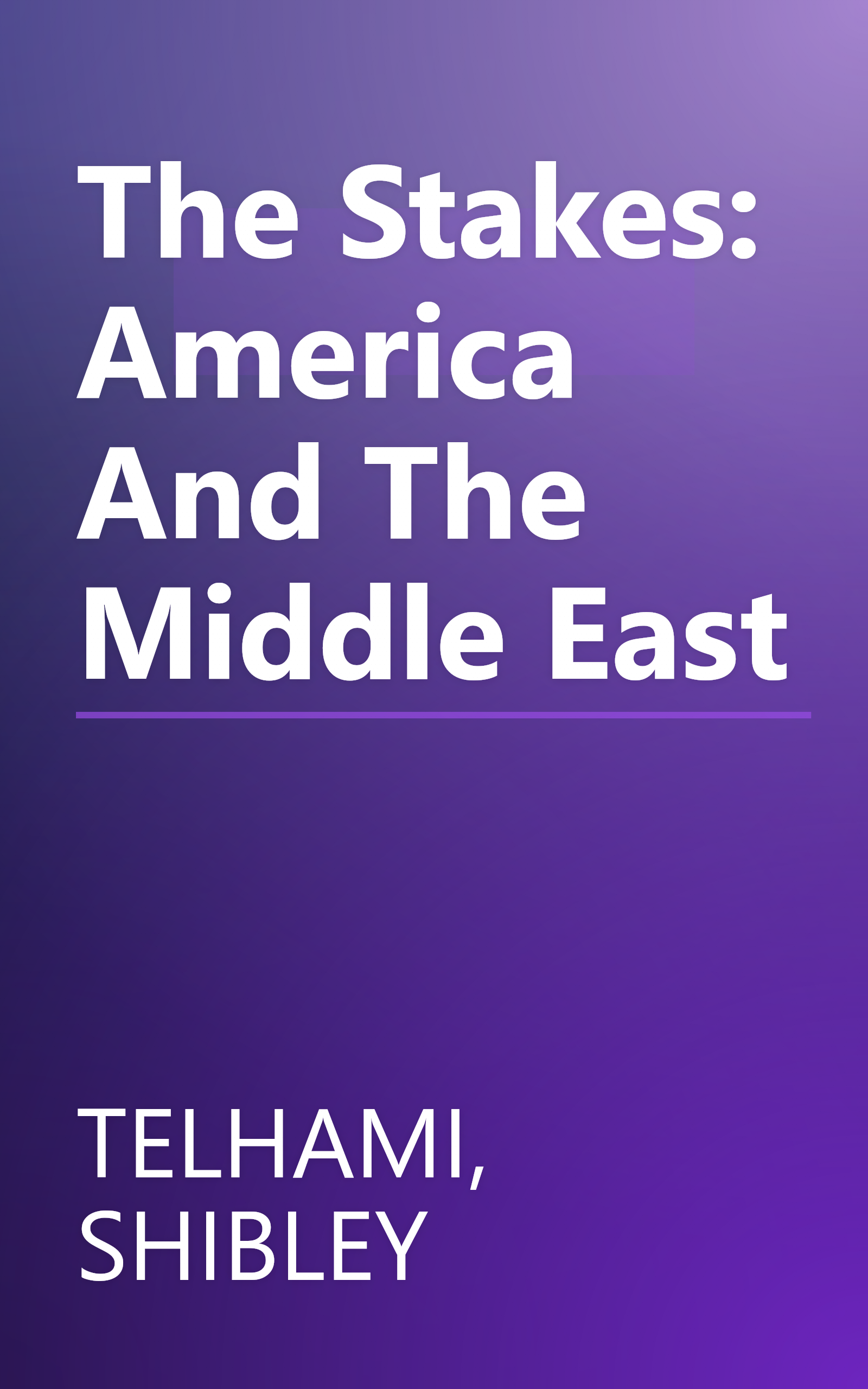 The Stakes: America And The Middle East book cover