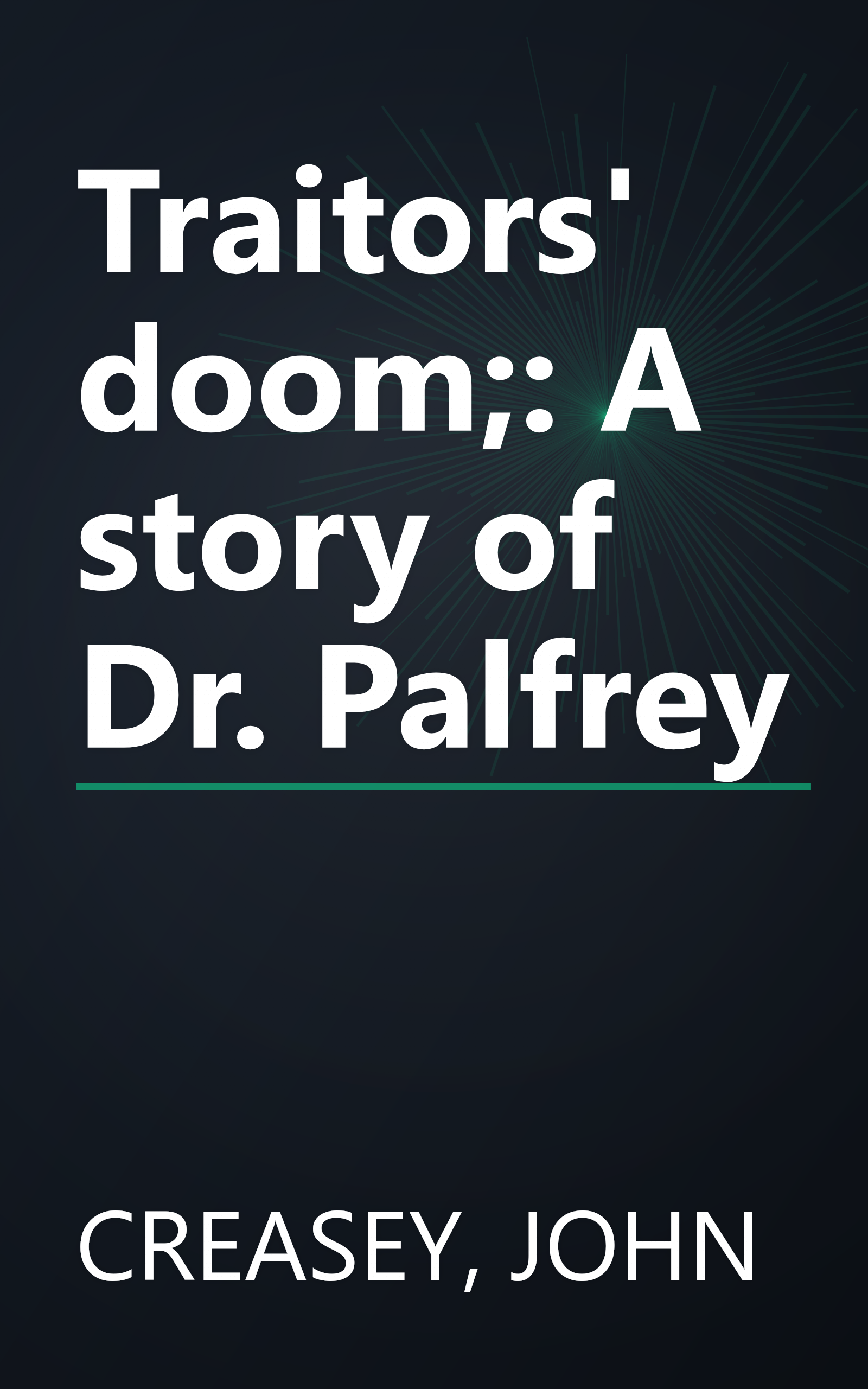 Traitors' doom;: A story of Dr. Palfrey book cover
