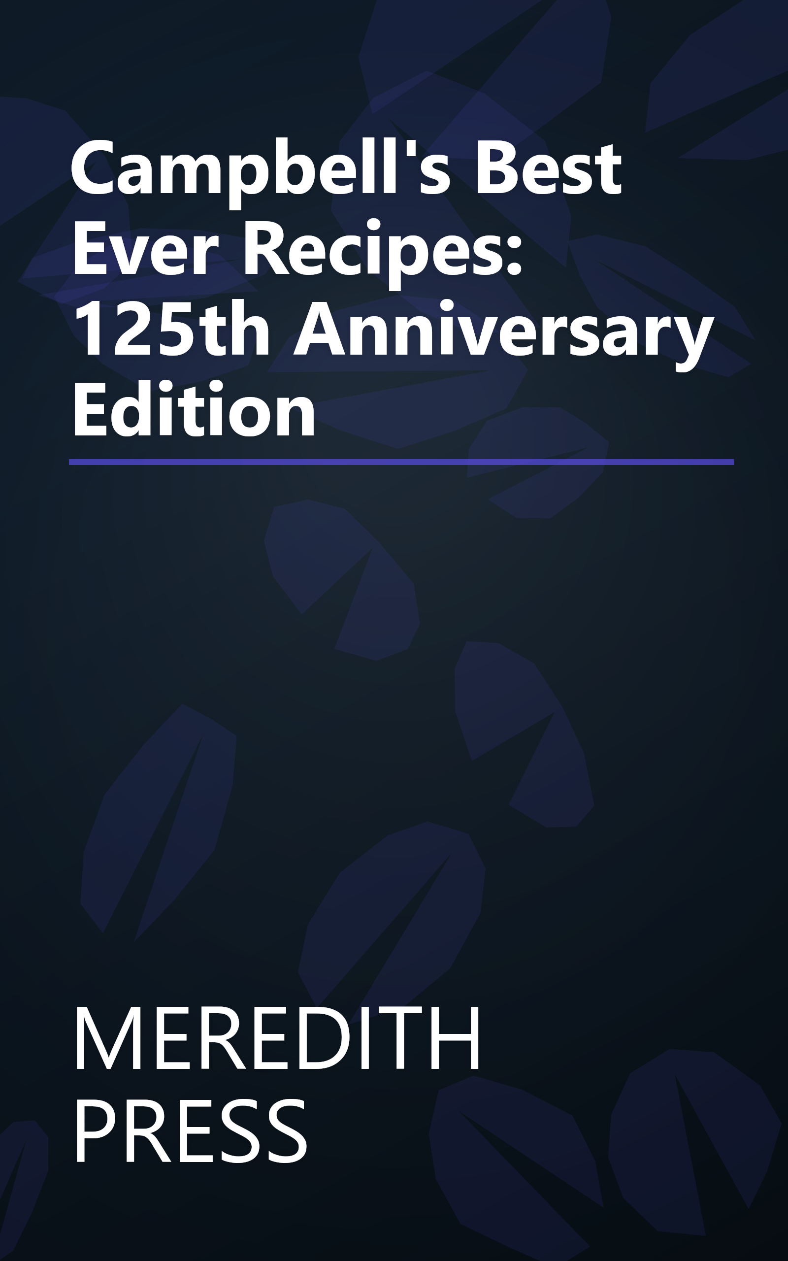 Campbell's Best Ever Recipes: 125th Anniversary Edition book cover