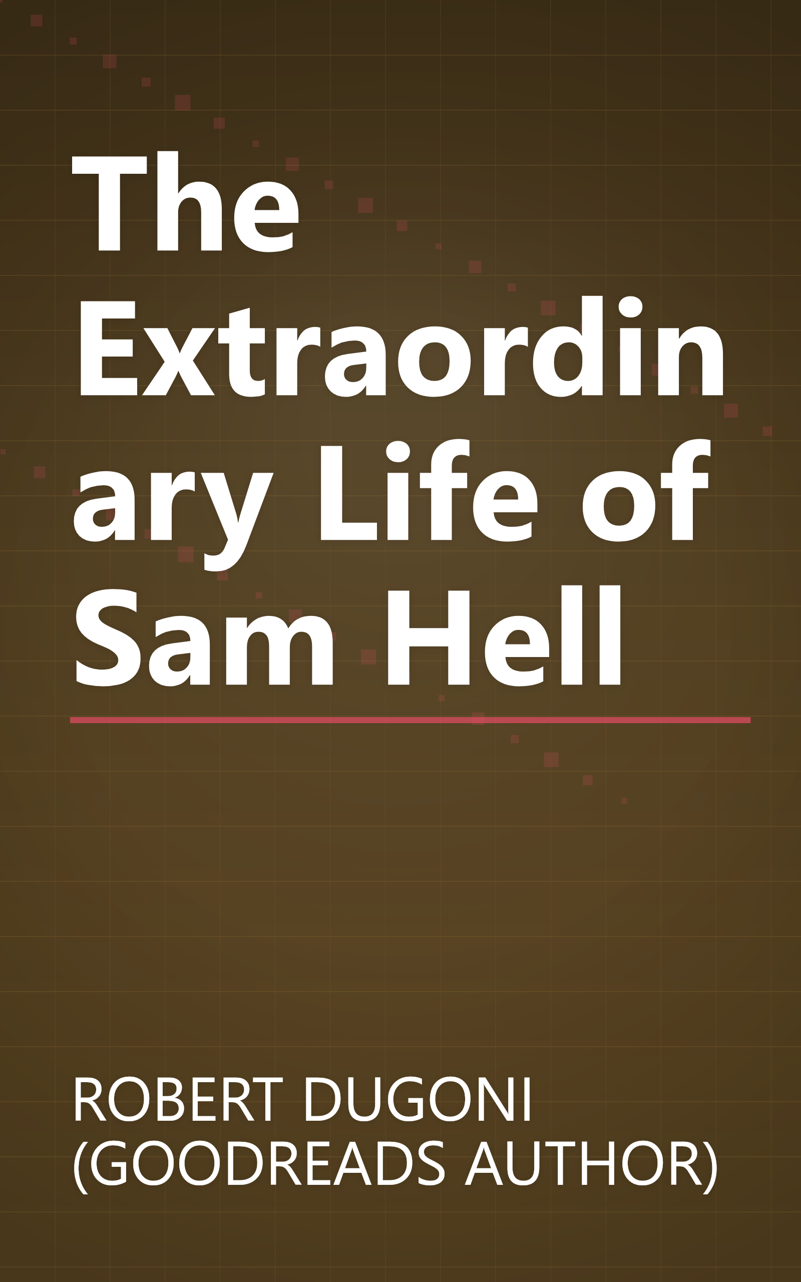 The Extraordinary Life of Sam Hell book cover