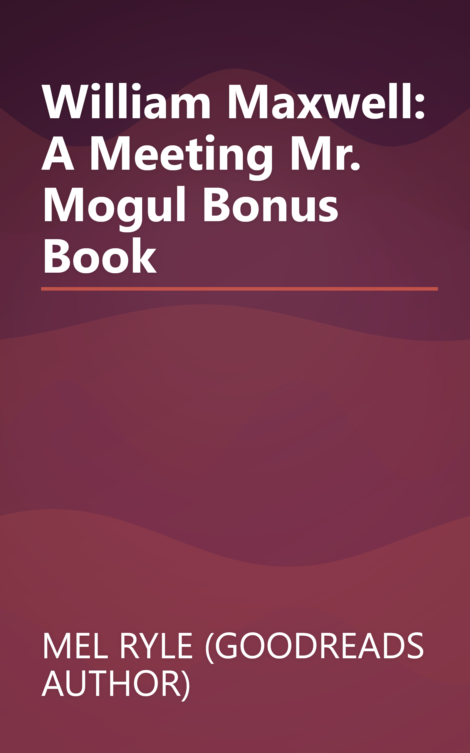 William Maxwell: A Meeting Mr. Mogul Bonus Book book cover