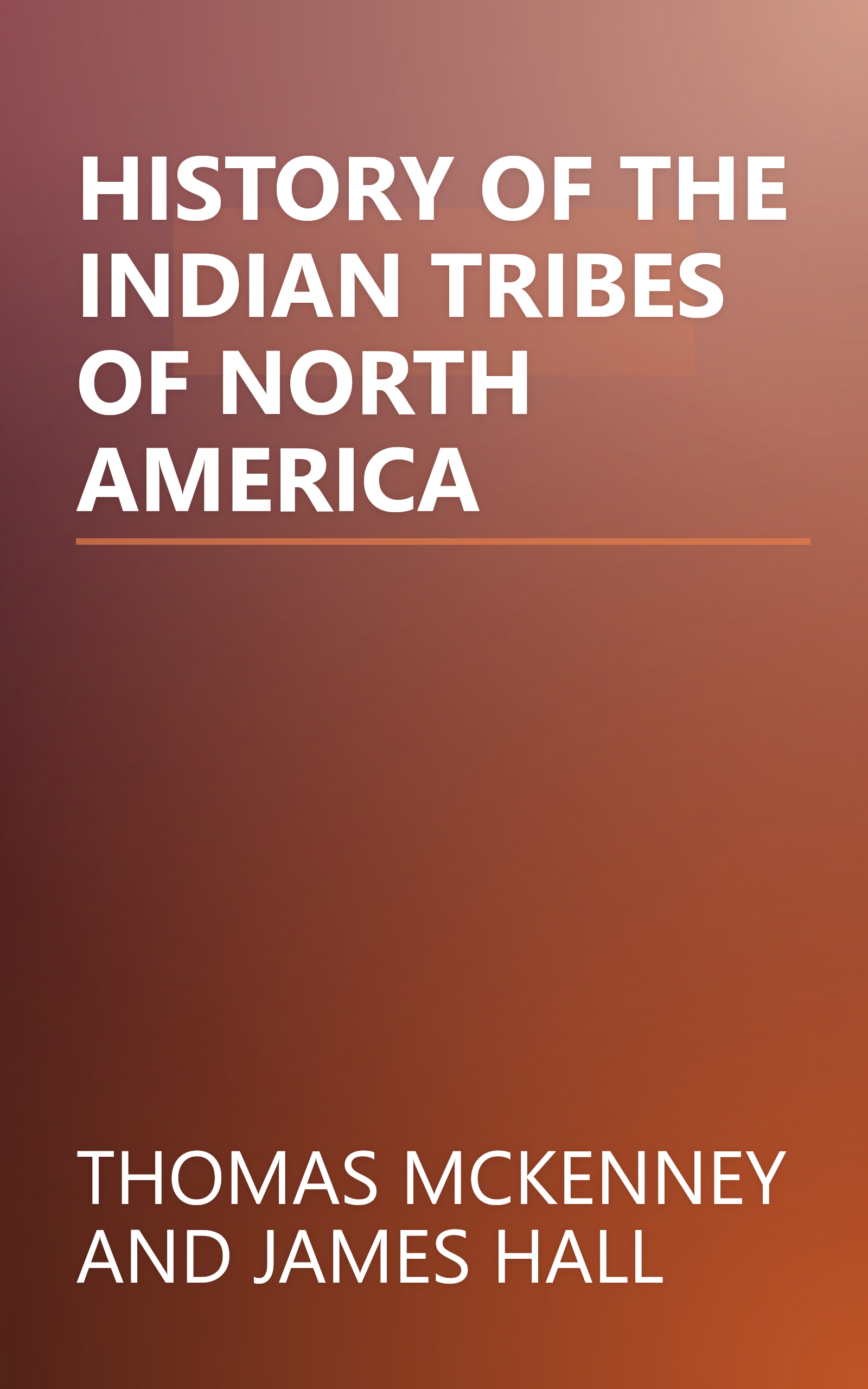 HISTORY OF THE INDIAN TRIBES OF NORTH AMERICA book cover
