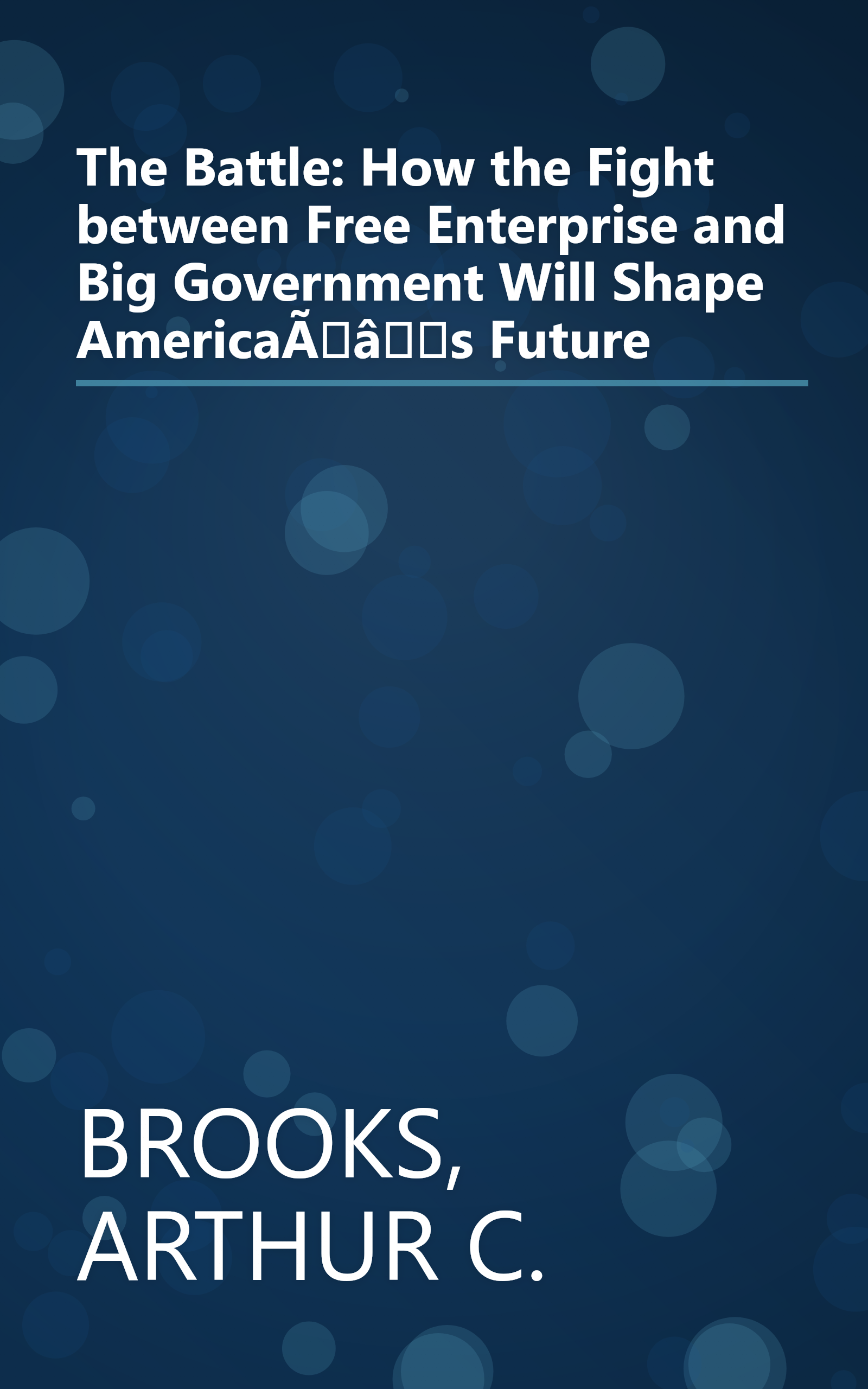 The Battle: How the Fight between Free Enterprise and Big Government Will Shape AmericaÃâs Future book cover