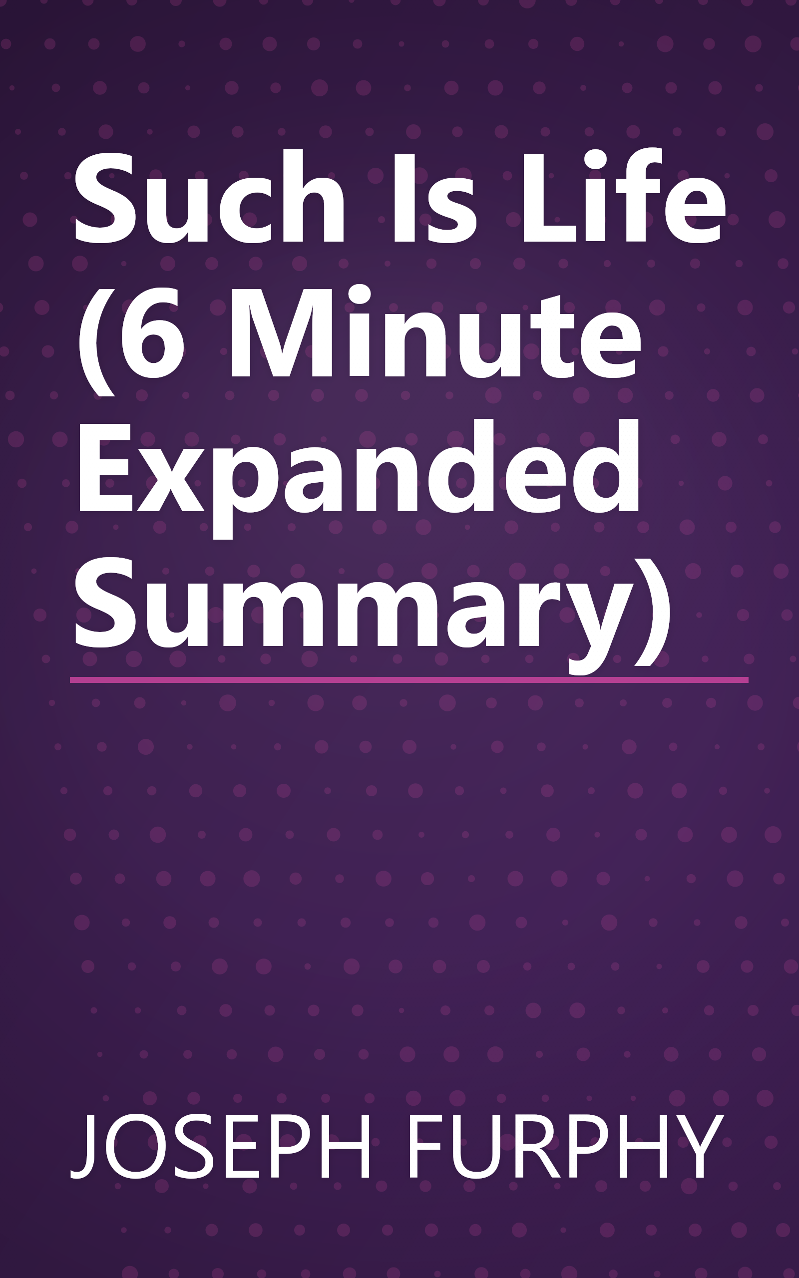 Such Is Life (6 Minute   Expanded Summary) book cover