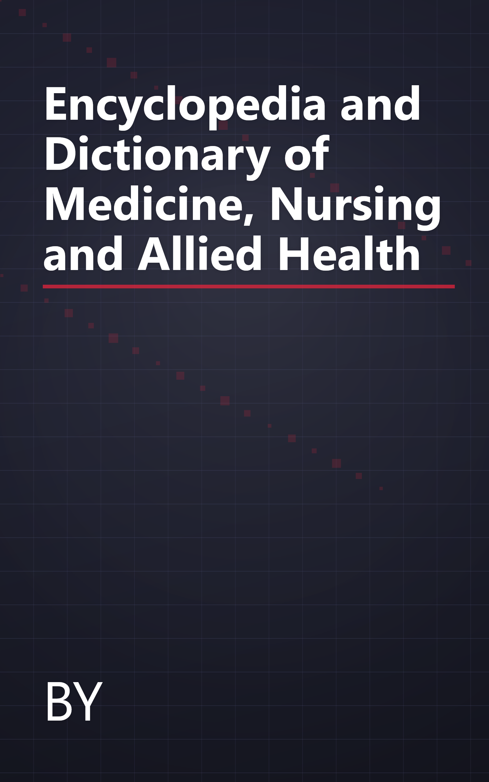 Encyclopedia and Dictionary of Medicine, Nursing and Allied Health book cover