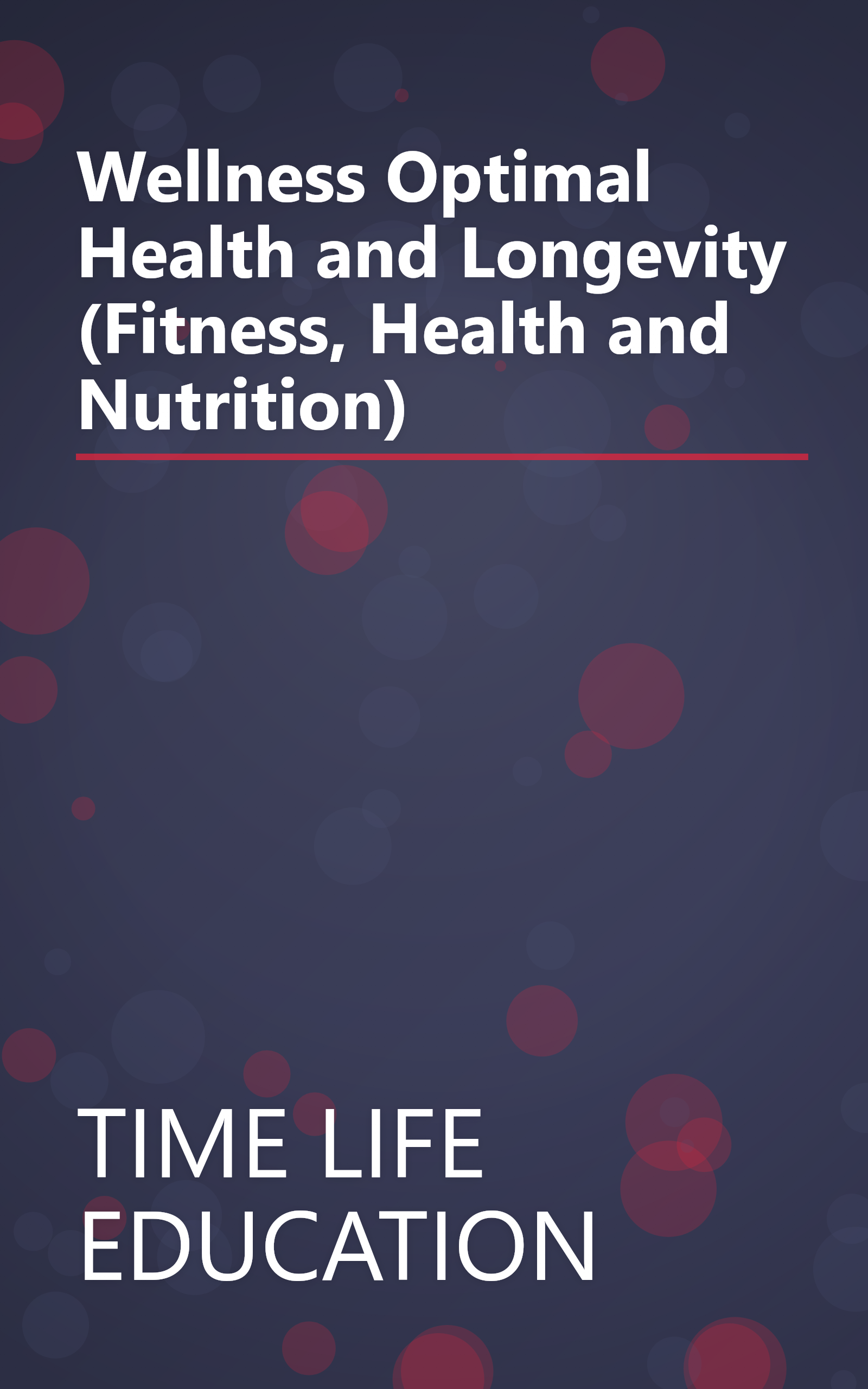 Wellness Optimal Health and Longevity (Fitness, Health and Nutrition) book cover