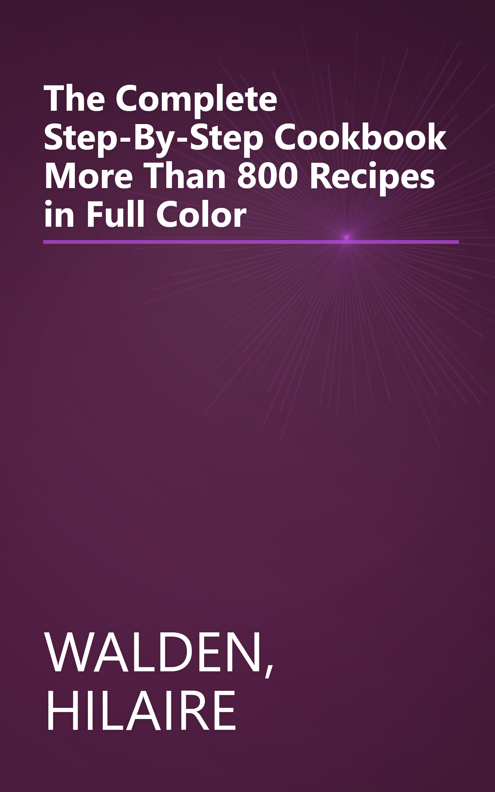 The Complete Step-By-Step Cookbook More Than 800 Recipes in Full Color book cover