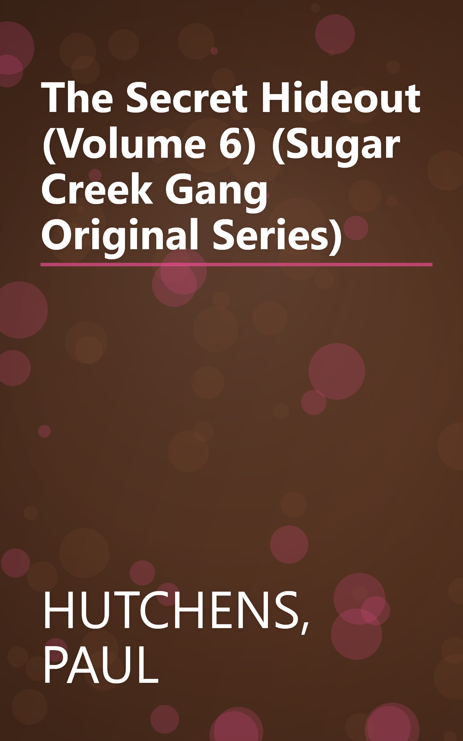 The Secret Hideout (Volume 6) (Sugar Creek Gang Original Series) book cover