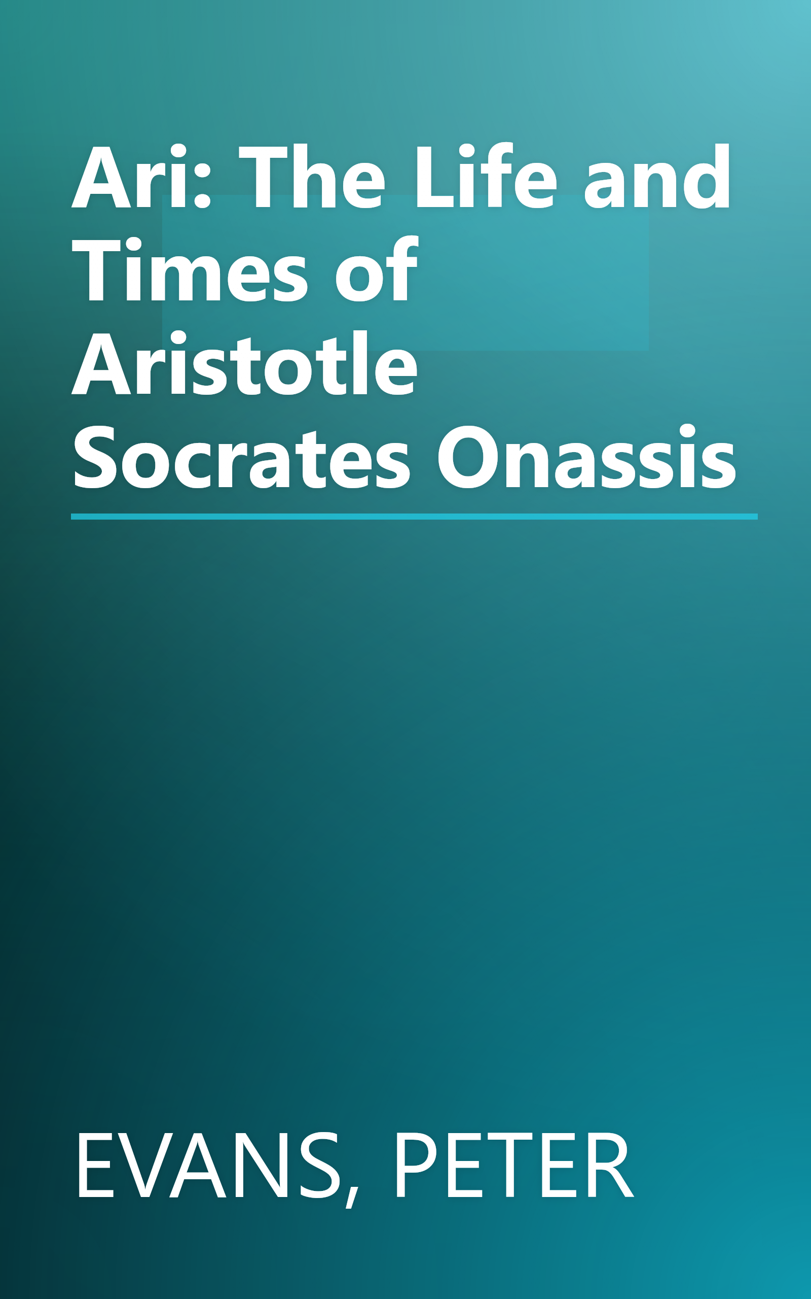 Ari: The Life and Times of Aristotle Socrates Onassis book cover