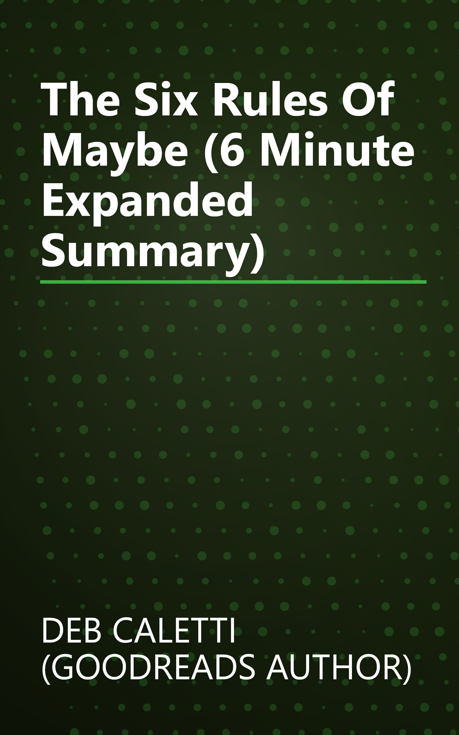 The Six Rules Of Maybe (6 Minute   Expanded Summary) book cover